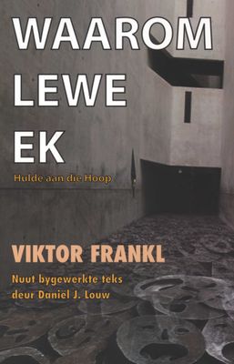 Waarom Lewe Ek: Hulde Aan Die Hoop by Viktor E. Frankl | Goodreads