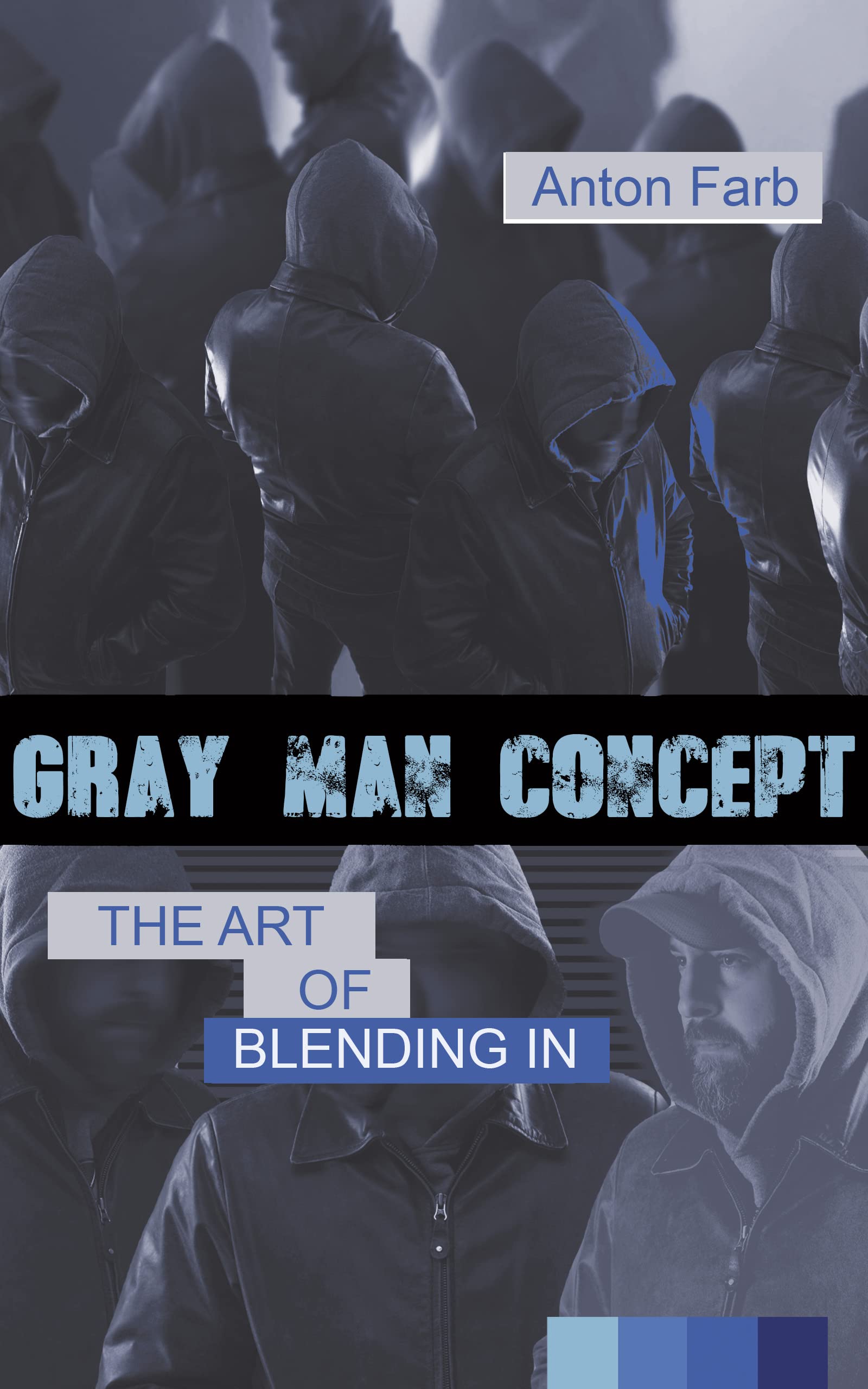 Gray Man Concept: The Art of Blending In by Anton Farb | Goodreads