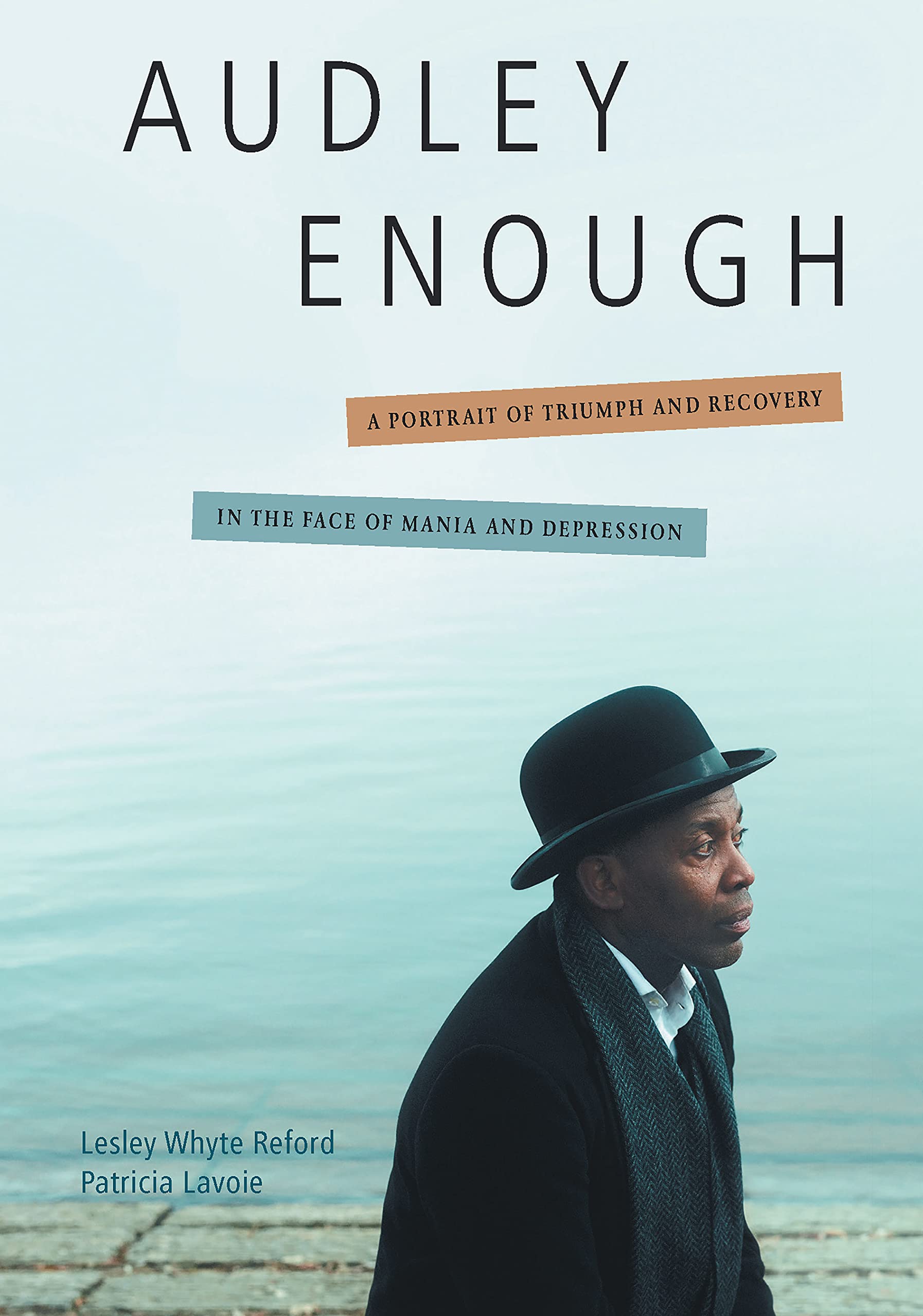Audley Enough: A Portrait of Triumph and Recovery in the Face of Mania ...
