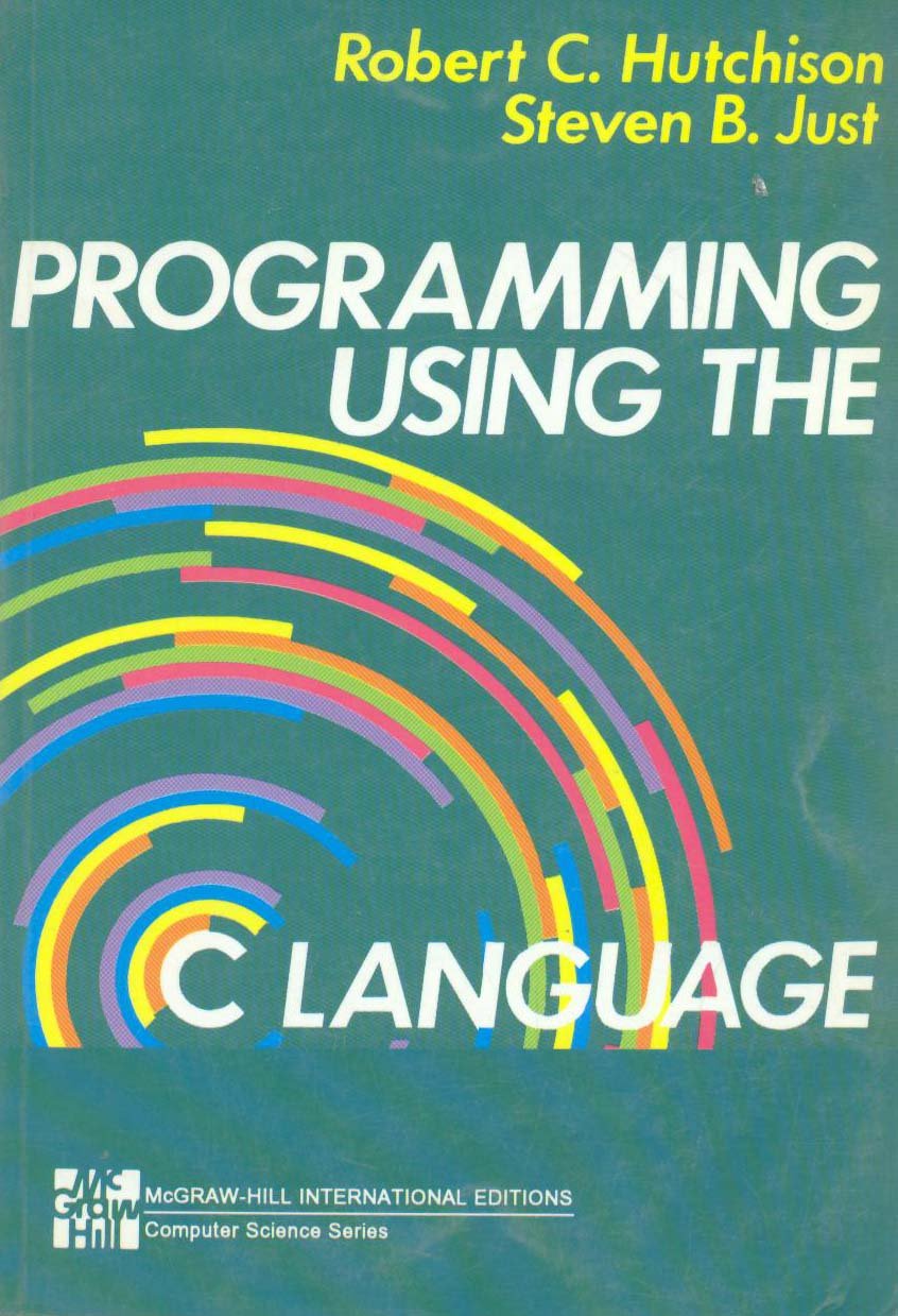 Programming Using the C Language, by Robert C. Hutchison | Goodreads