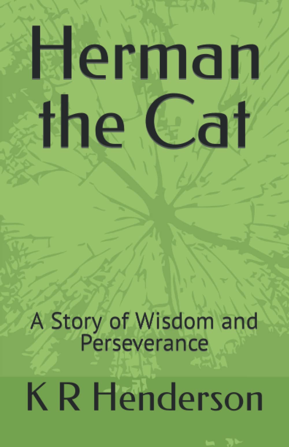 Herman the Cat: A Story of Wisdom and Perseverance by K R Henderson ...