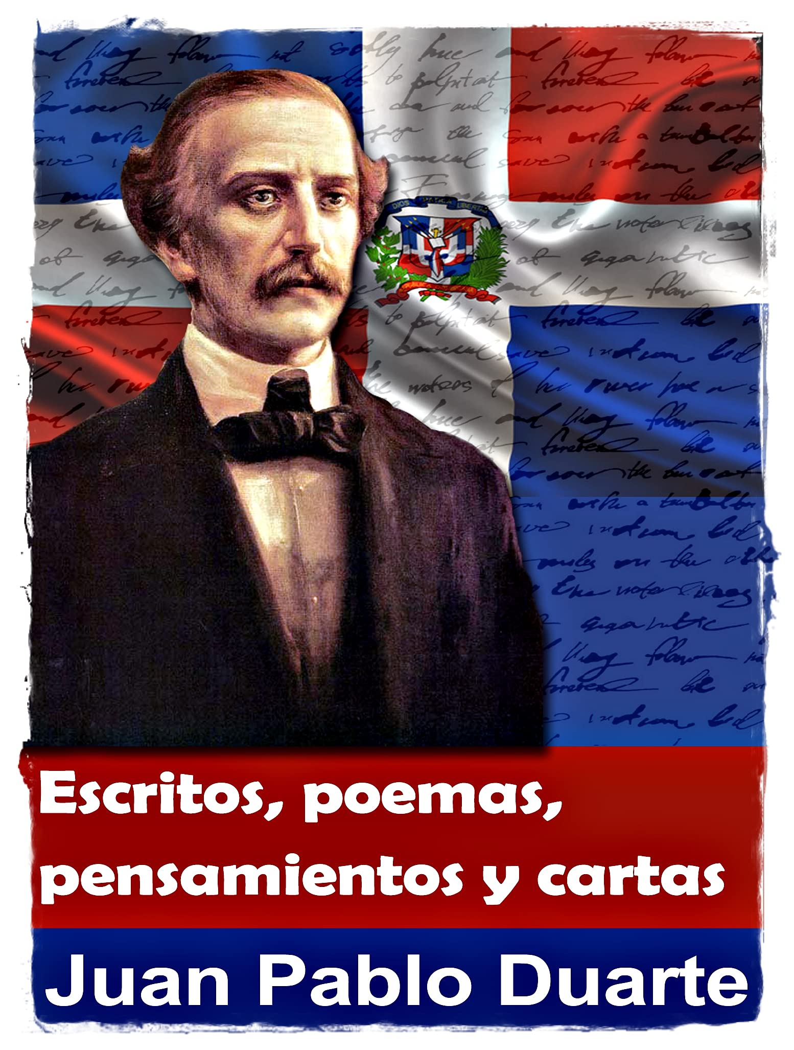 Escritos, cartas y pensamientos de Juan Pablo Duarte: Prócer de la ...