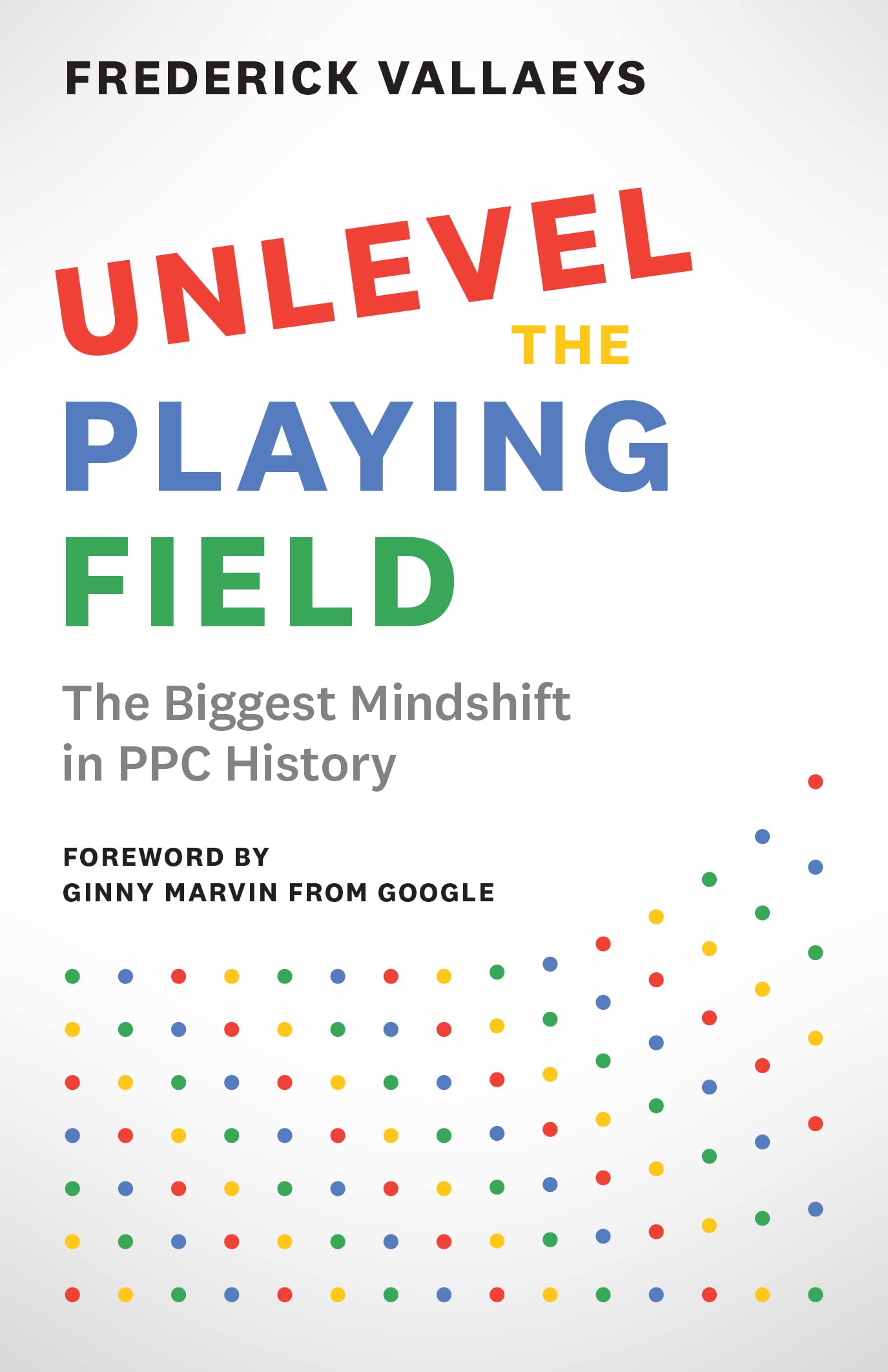 Unlevel the Playing Field: The Biggest Mindshift in PPC History by ...
