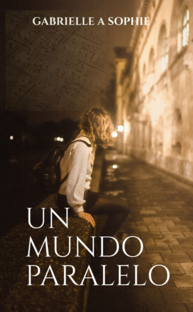 Un mundo paralelo by Gabrielle A. Sophie | Goodreads