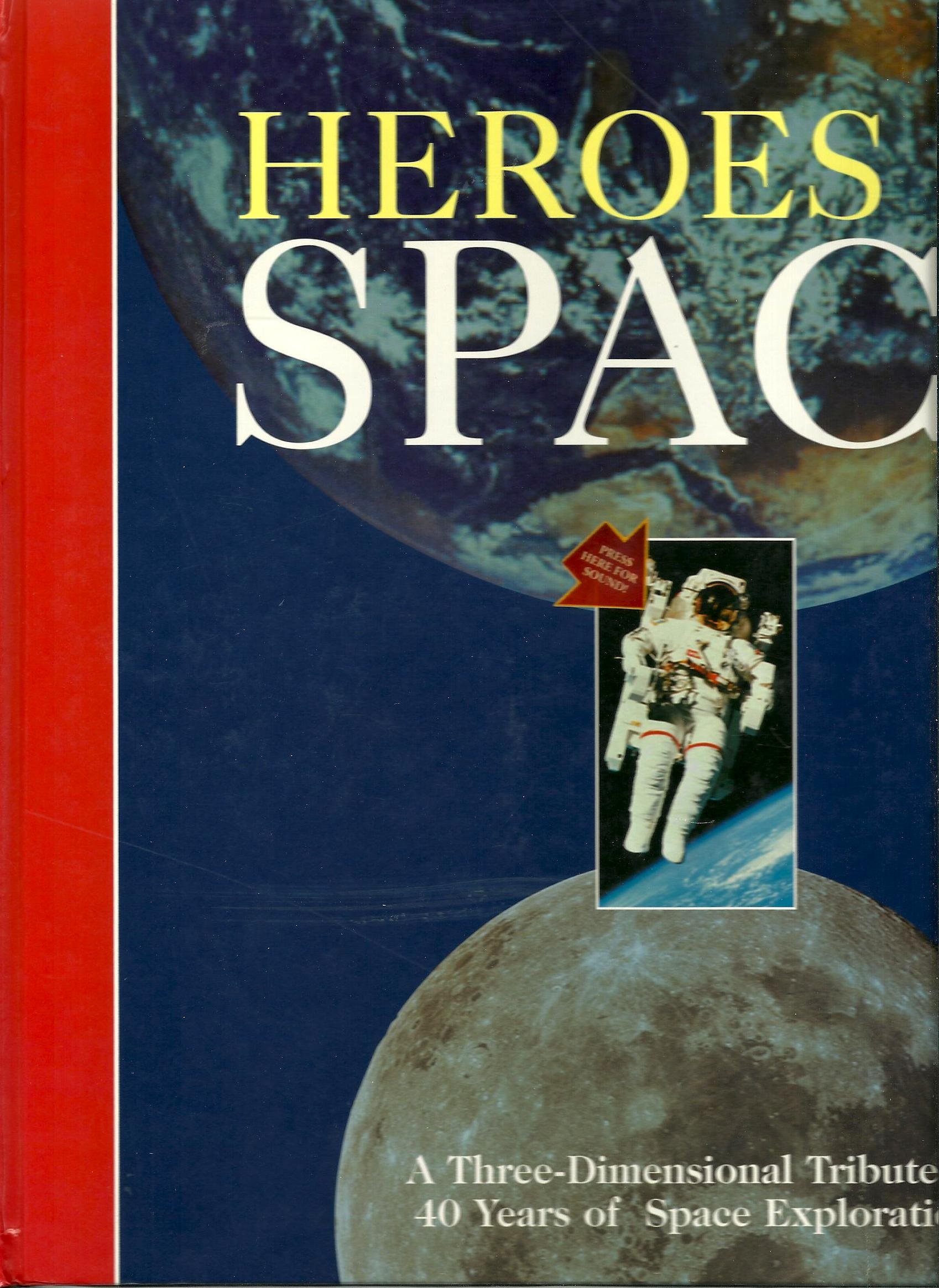 Heroes of Space: A Three-Dimensional Tribute to 40 Years of Space ...