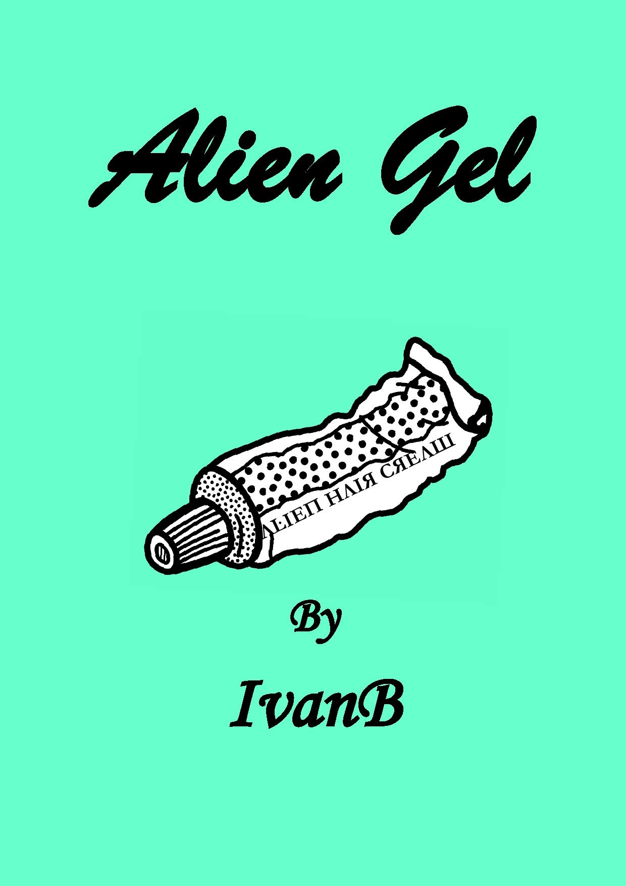 Alien Gel: ΛĿІΕΠ ΗΛІЯ СЯΕΛШ by IVANB | Goodreads