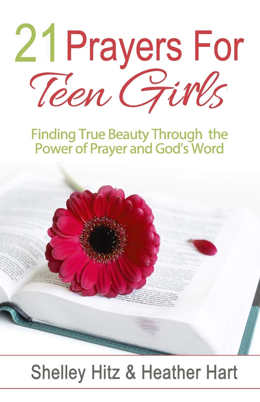 21 Prayers for Teen Girls: Finding True Beauty Through the Power of ...