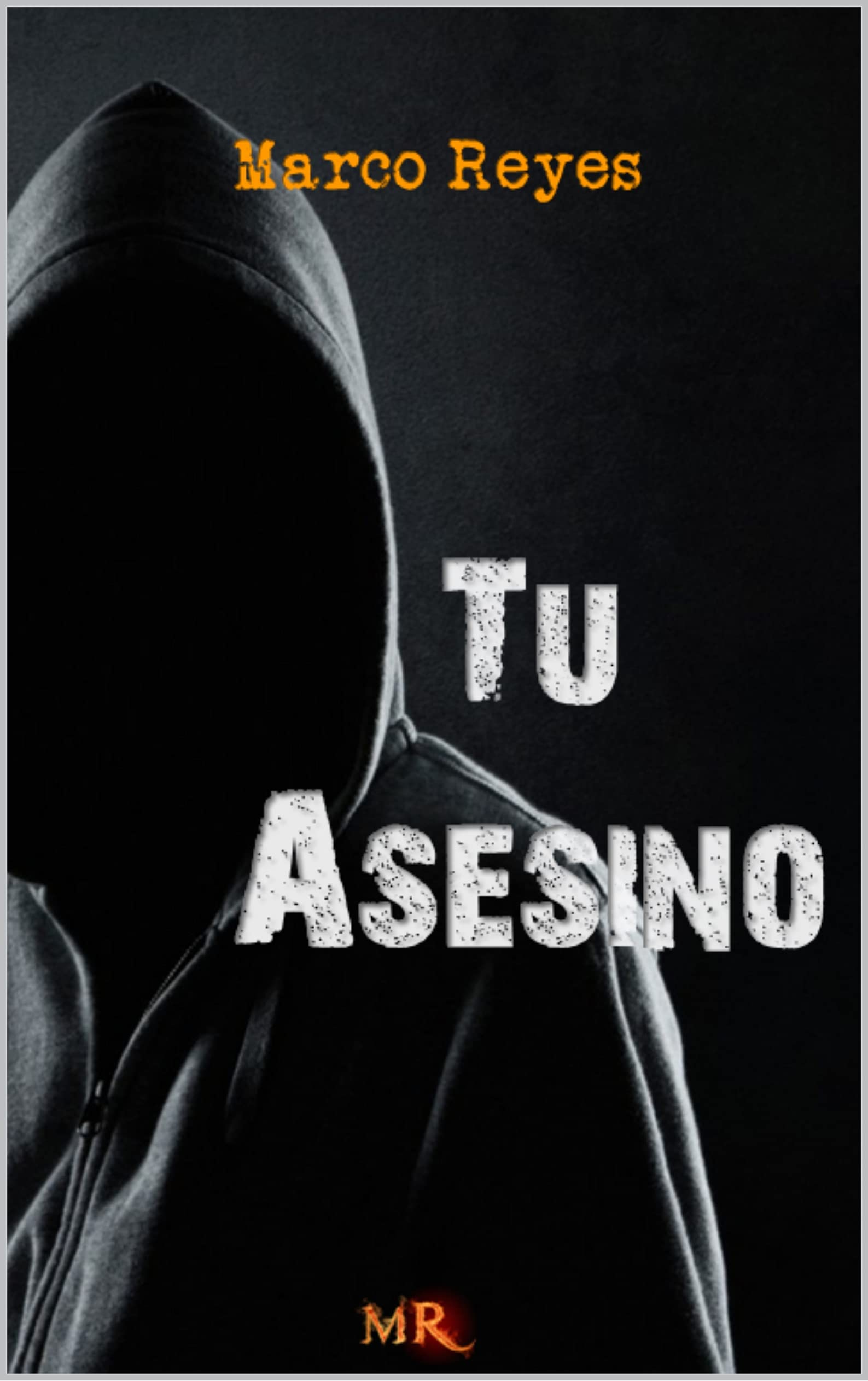 Tu Asesino (Spanish Edition) by Marco Reyes | Goodreads