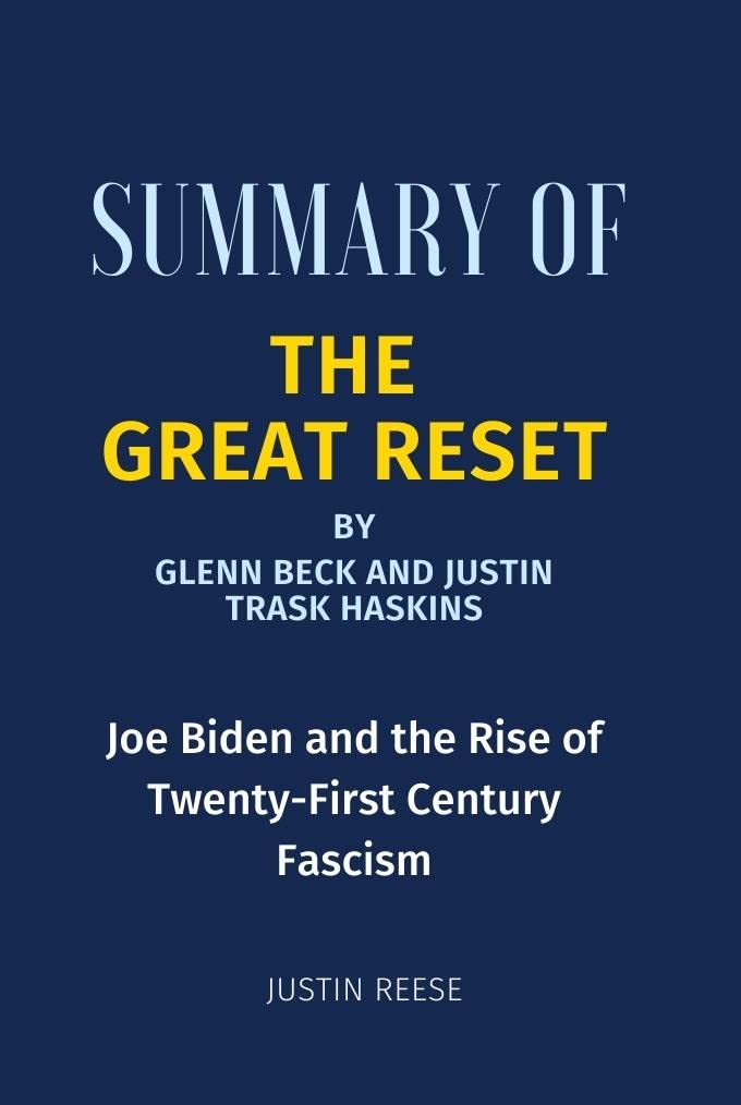 Summary of The Great Reset By Glenn Beck and Justin Trask Haskins : Joe Biden and the Rise of ...