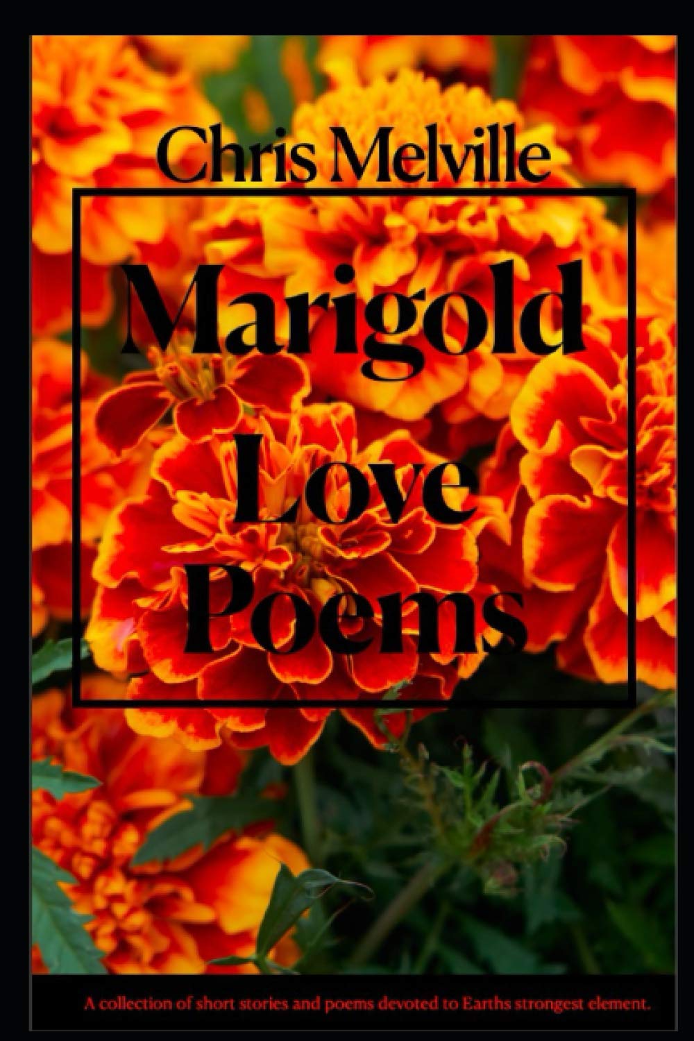 Marigold Love Poems: A collection of short stories and poems devoted to ...