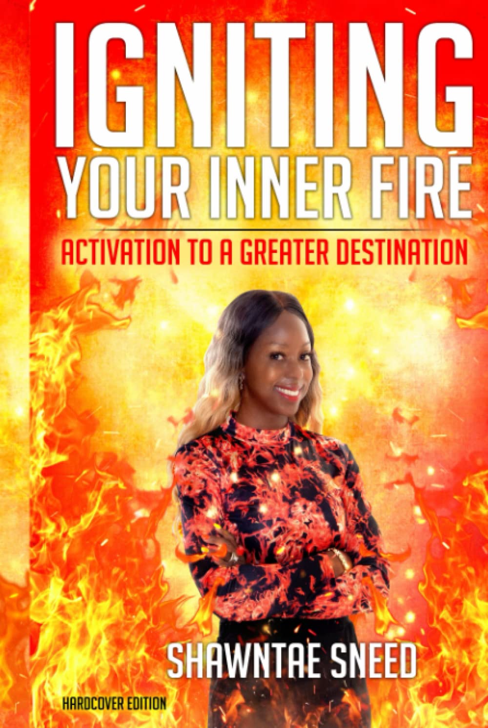 Igniting Your Inner Fire: Activation to a Greater Destination by ...