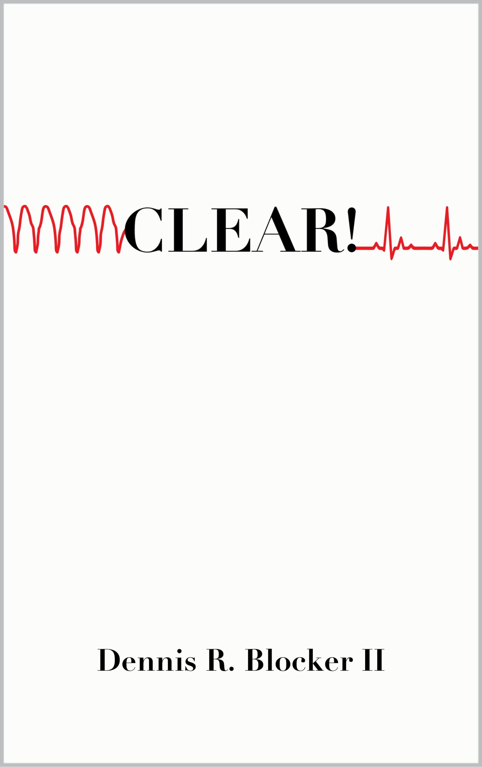 CLEAR! by Dennis R. Blocker II | Goodreads