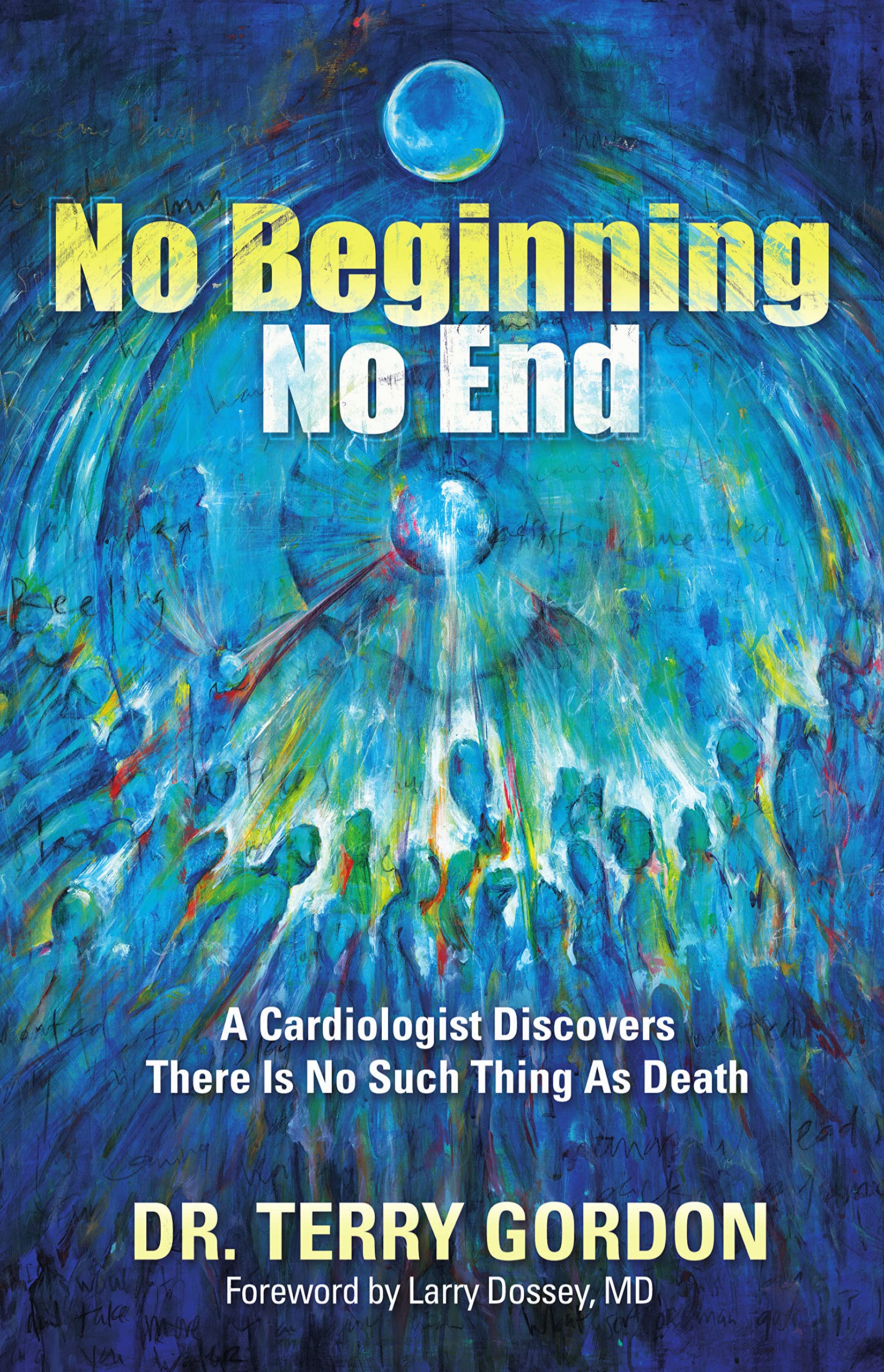 No Beginning . . . No End: A Cardiologist Discovers There Is No Such ...