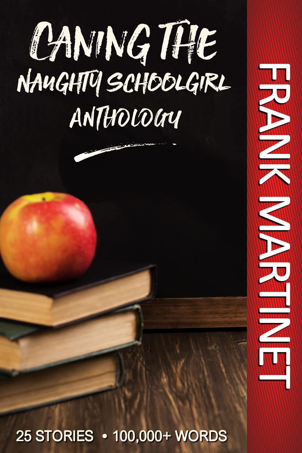 Caning the Naughty Schoolgirl Anthology by Frank Martinet | Goodreads