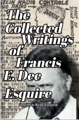 The Collected Writings of Francis E Dec Esquire by Francis E. Dec ...