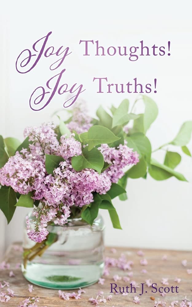 Joy Thoughts! Joy Truths! by Ruth J Scott | Goodreads