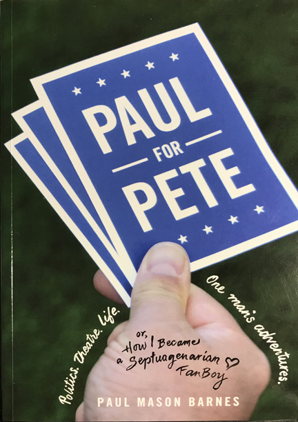 Paul for Pete: Theatre. Life. One Man's Adventures by Paul Mason Barnes ...