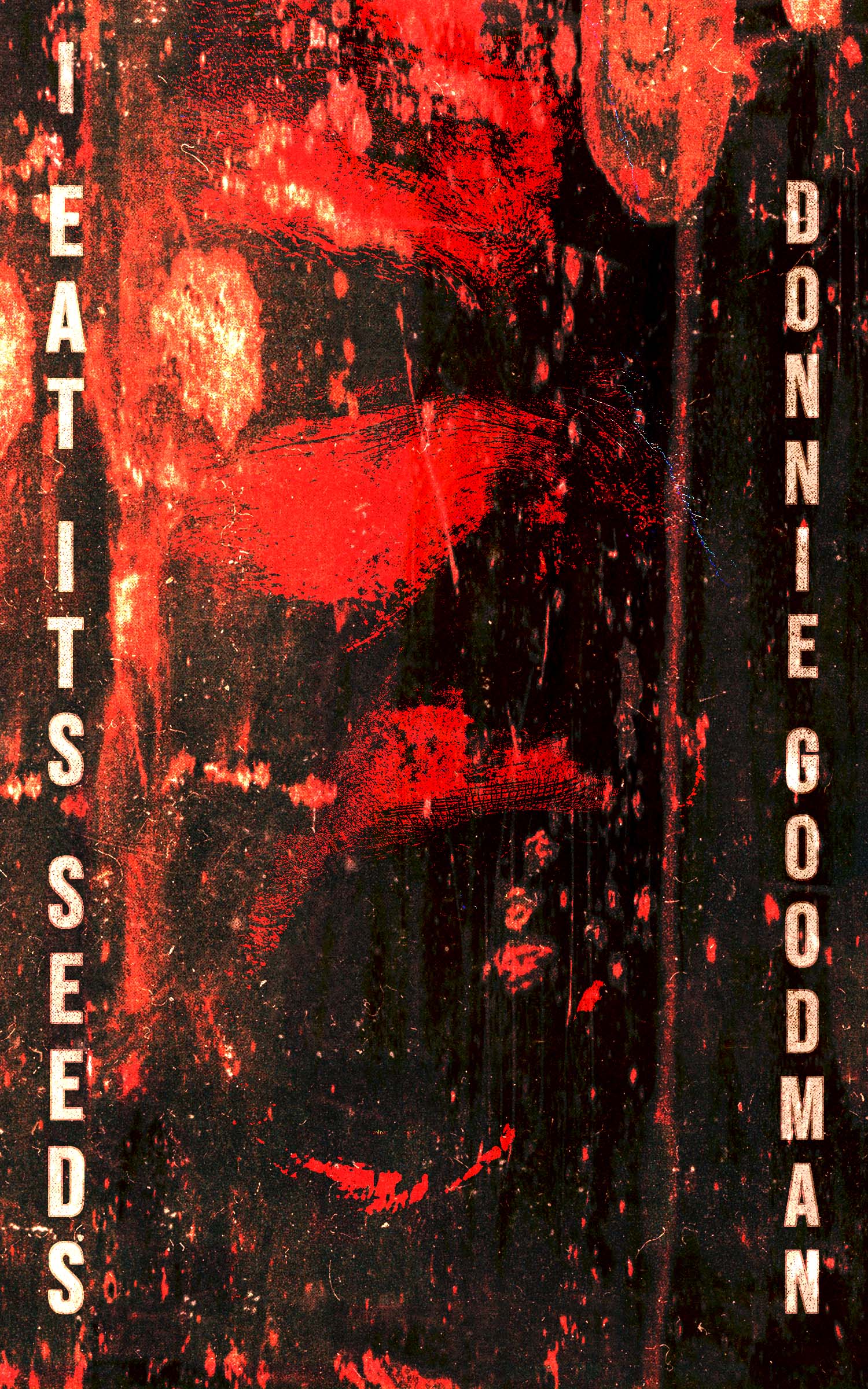 I Eat Its Seeds by Donnie Goodman | Goodreads