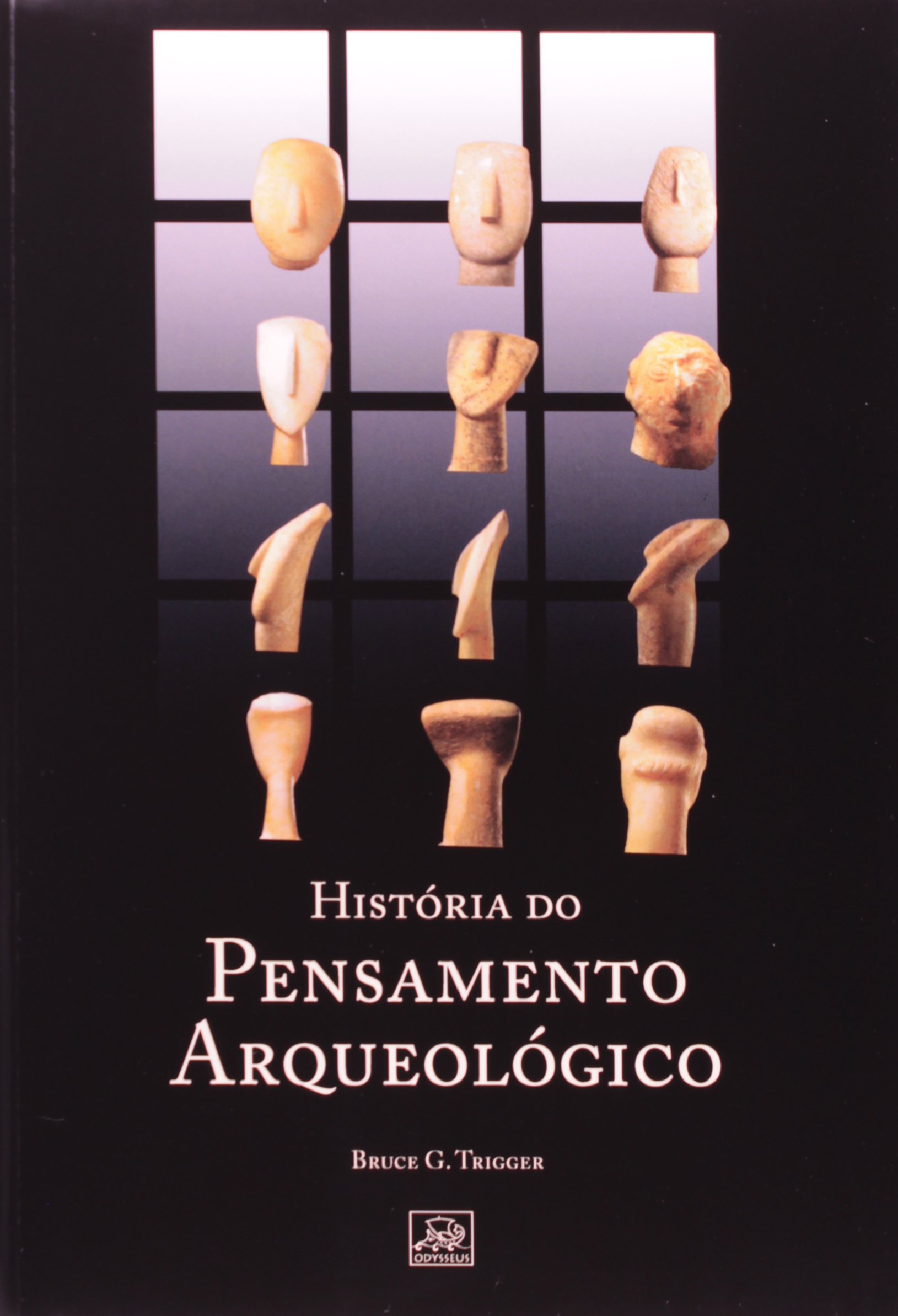 Historia do Pensamento Arqueologico by Bruce G. Trigger | Goodreads
