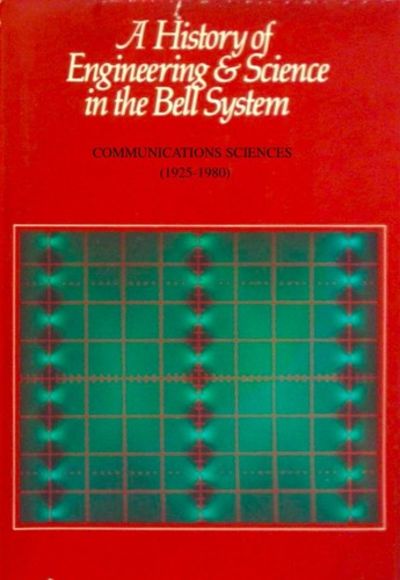 A History of Engineering and Science in the Bell System: Communications ...