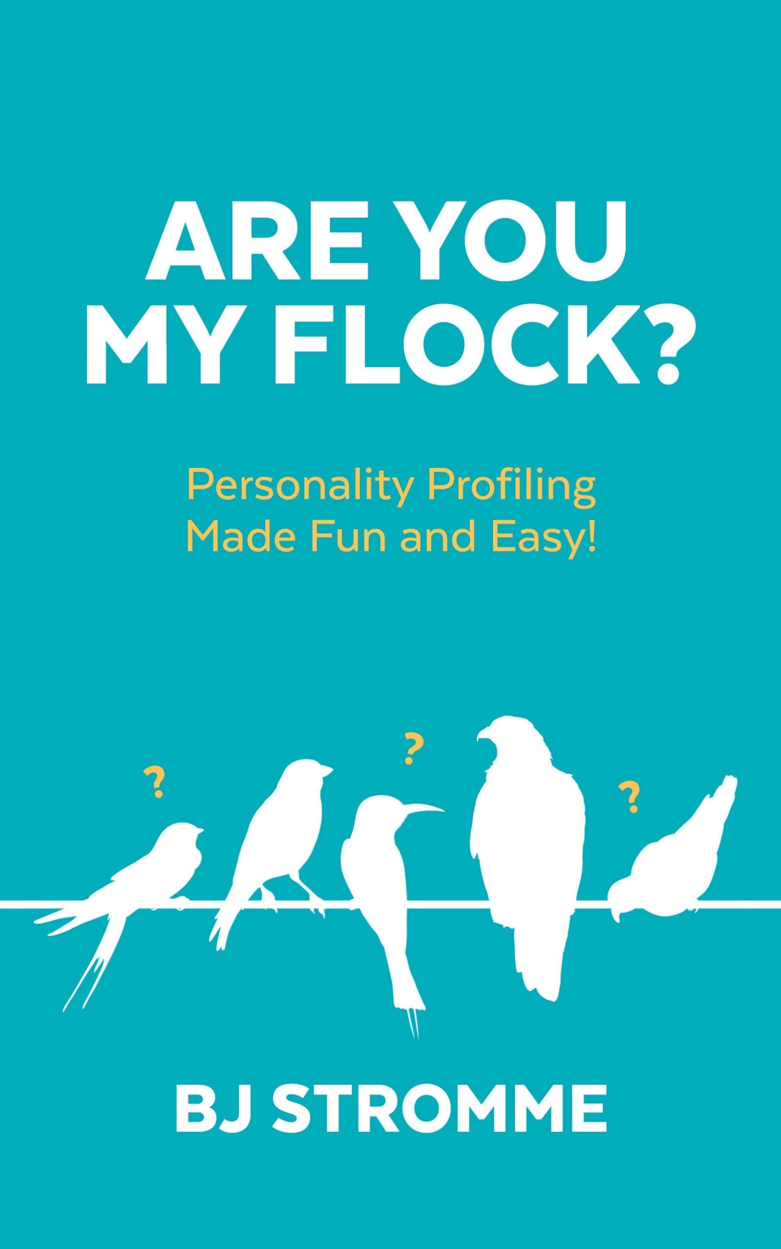 Are You My Flock?: Personality Profiling Made Fun and Easy! by BJ ...