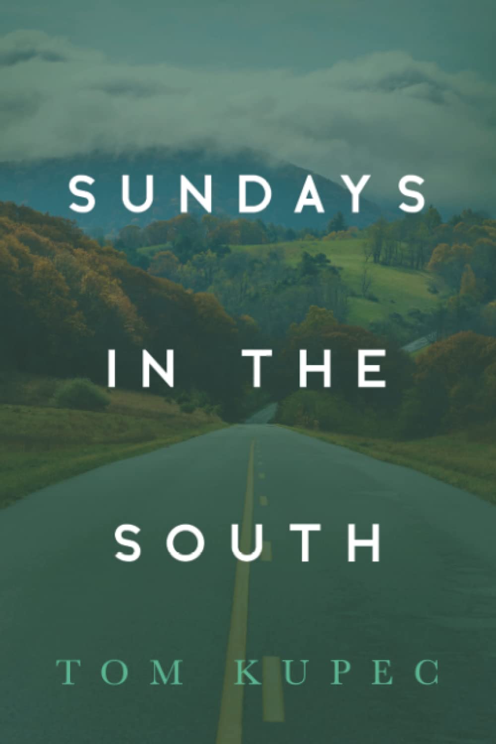 Sundays in the South by Tom Kupec | Goodreads