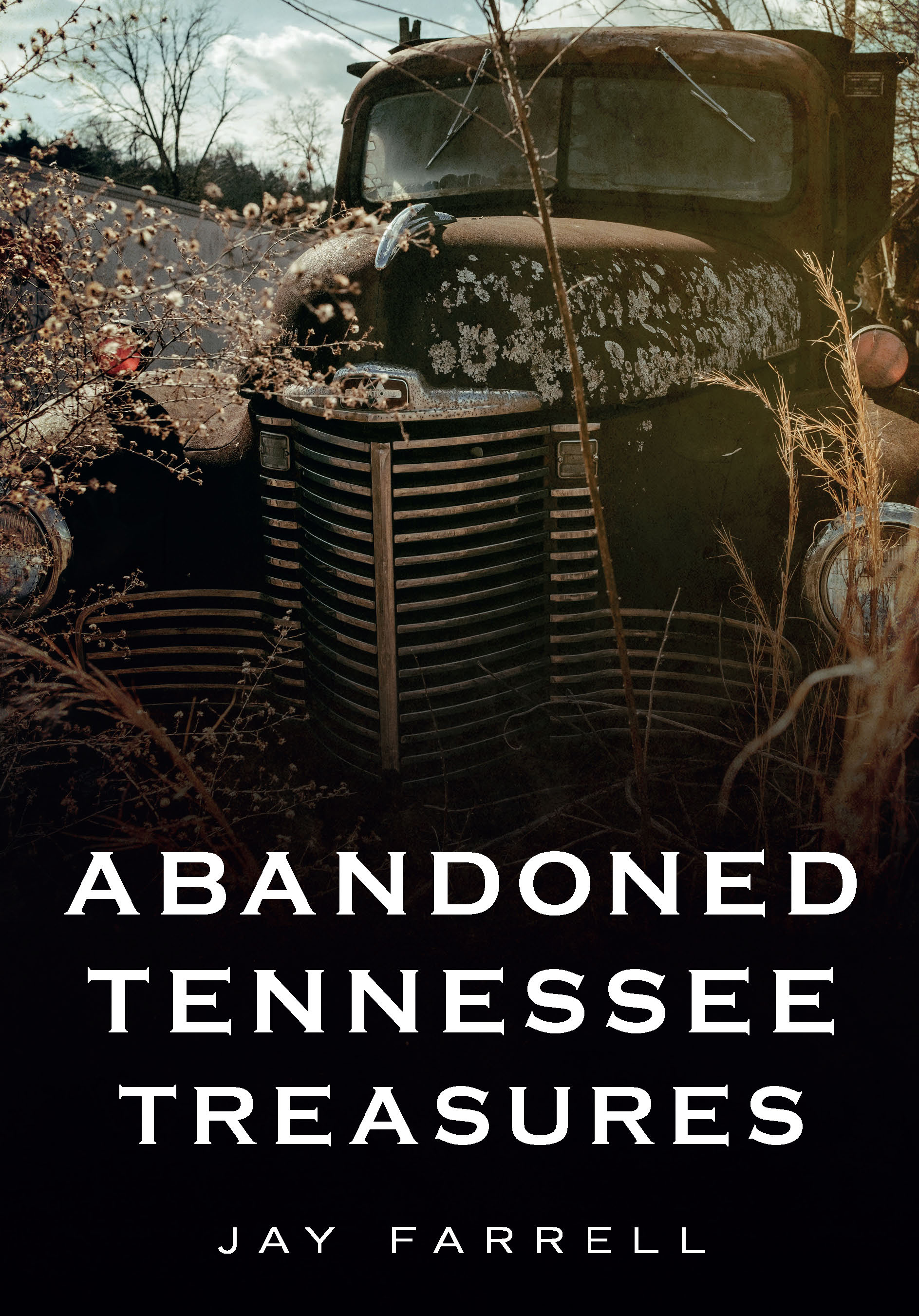Abandoned Tennessee Treasures (America Through Time) by Jay Farrell ...