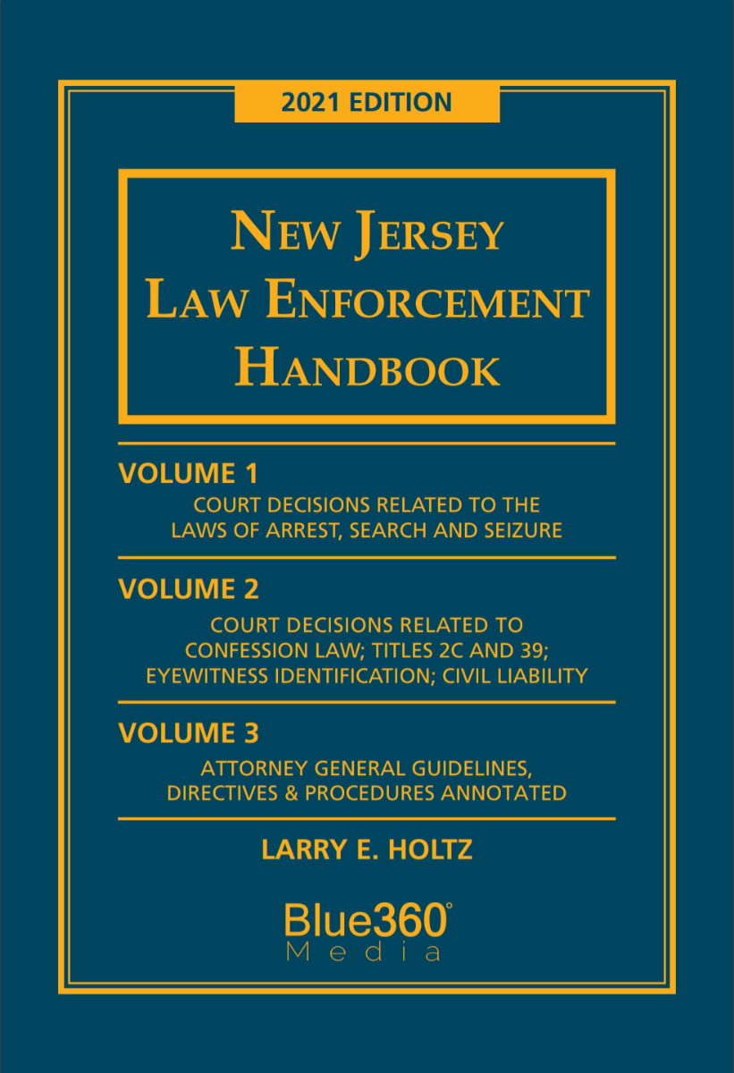 2021 New Jersey Law Enforcement Handbook, Vol. 1 by Larry E. Holtz ...