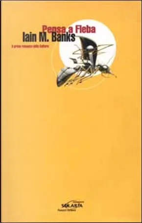 Pensa a Fleba (Ciclo della Cultura, #1) by Iain M. Banks | Goodreads