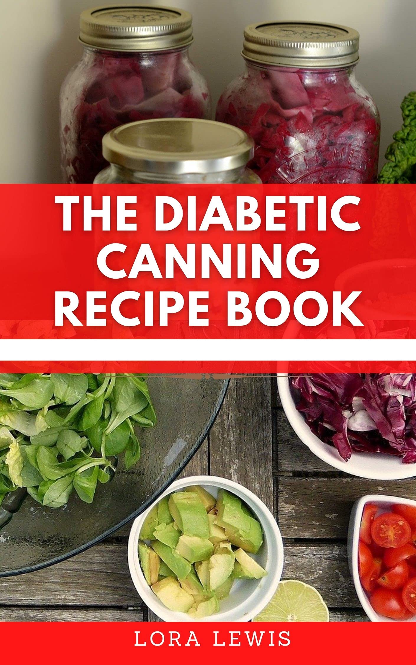 The Diabetic Canning Recipe Book: Discover Tons Of Healthy Sugar-free ...