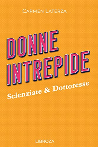Donne Intrepide - Vol.2 Scienziate & Dottoresse by Carmen Laterza ...