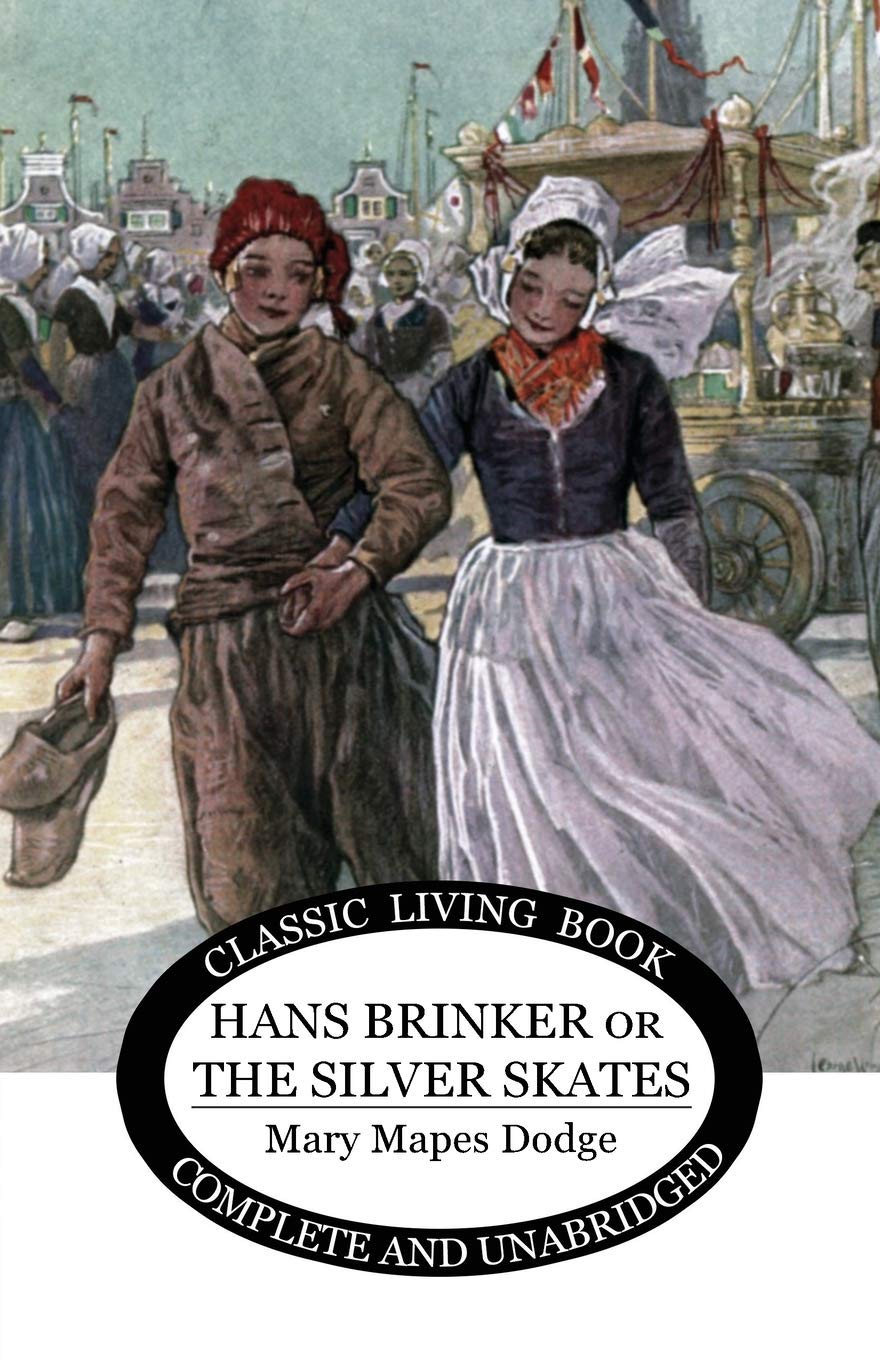 Hans Brinker (or The Silver Skates) by Mary Mapes Dodge | Goodreads