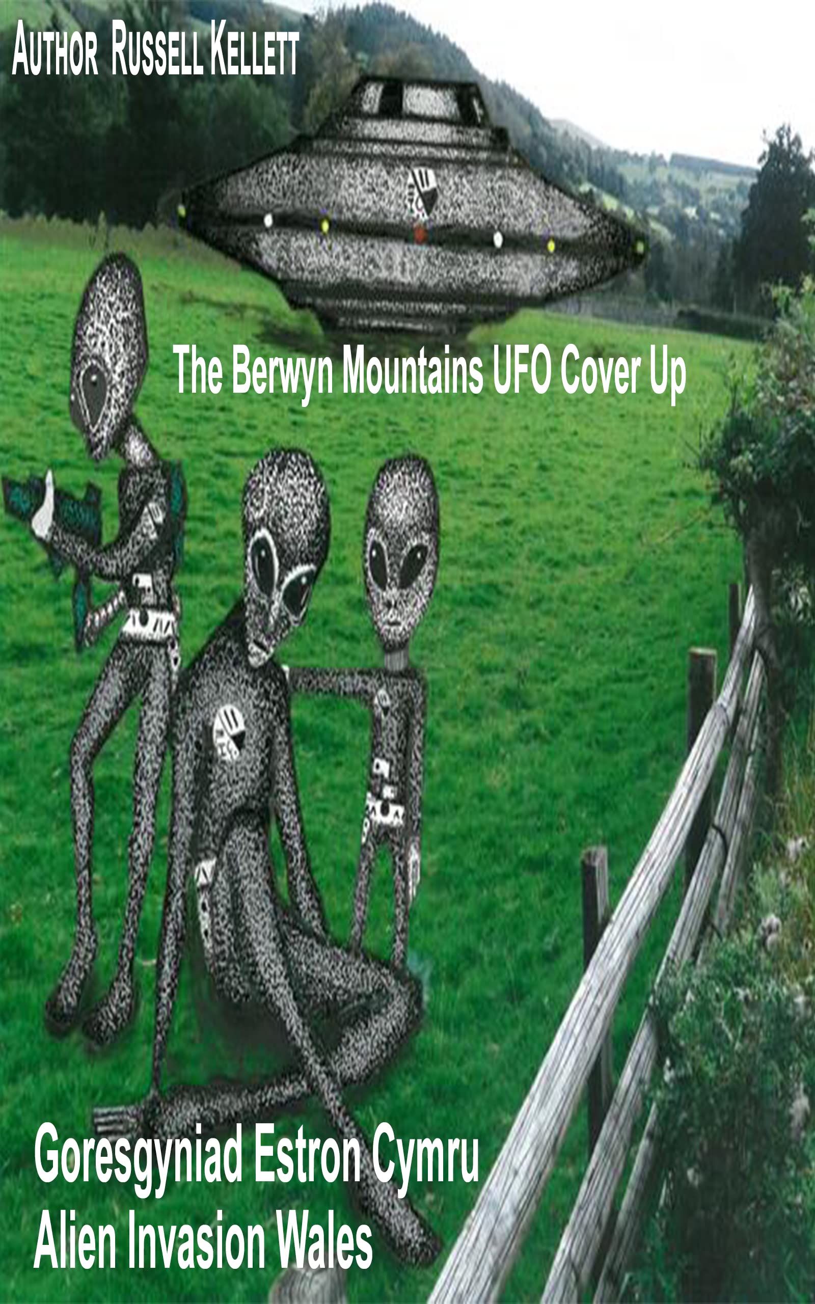 Alien Invasion Wales: The Berwyn Mountain UFO Cover Up by Russell ...
