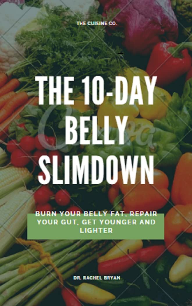 The 10-day belly slimdown: Burn your belly fat, repair your gut, get ...