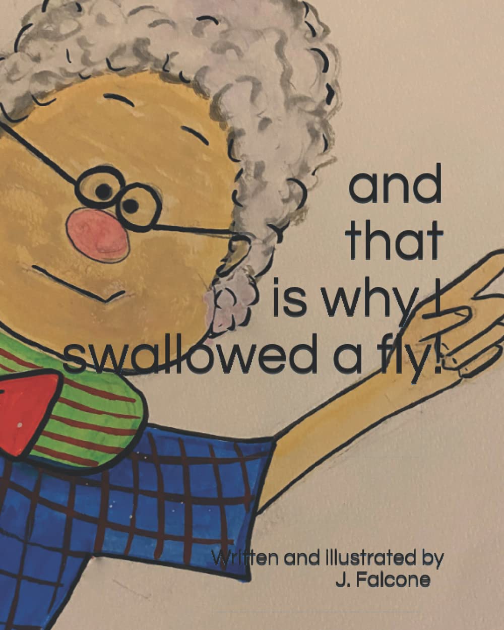 And that is why I swallowed a fly by J. Falcone | Goodreads