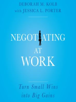 Negotiating at Work - Turn Small Wins into Big Gains by Deborah M. Kolb ...
