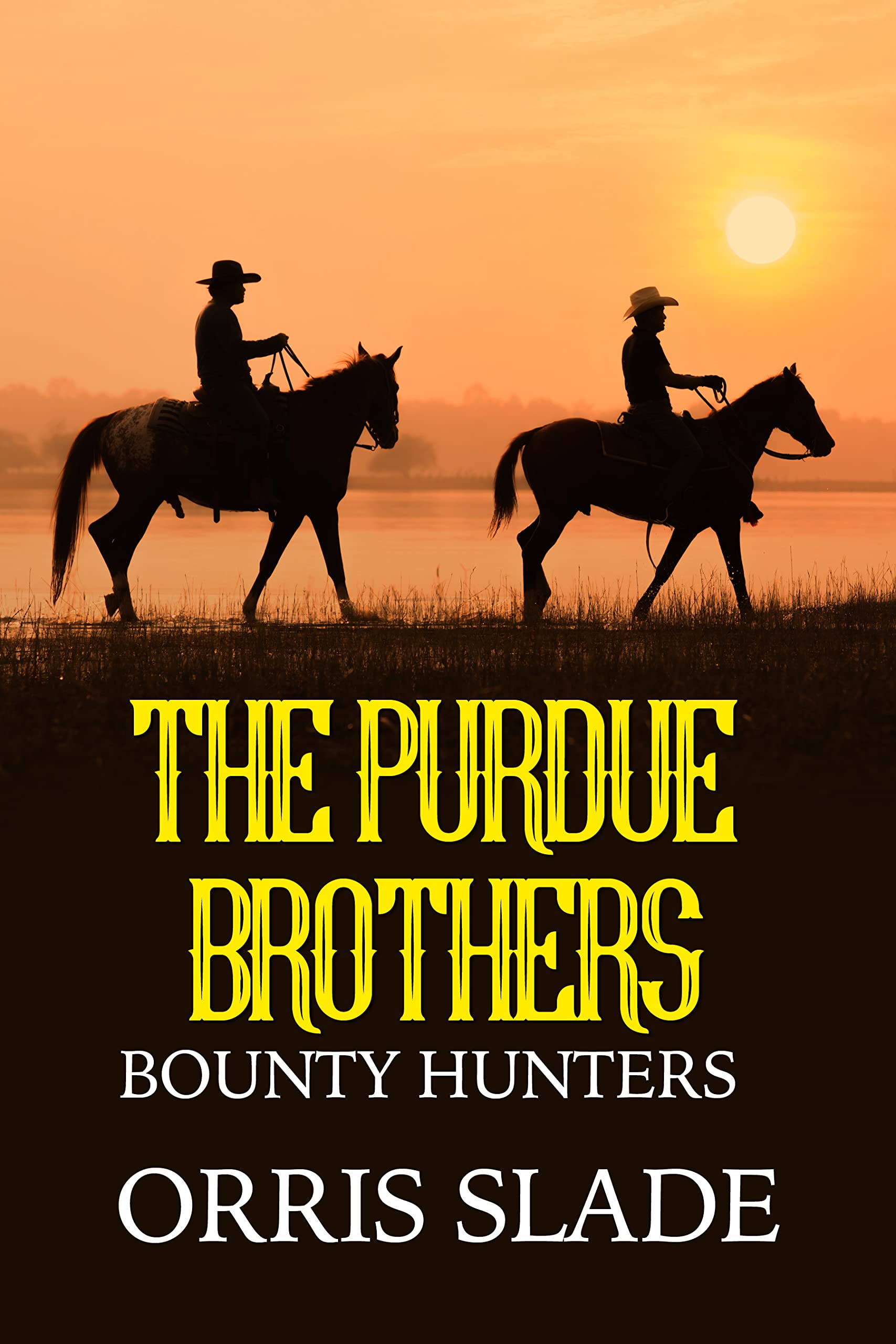 The Purdue Brothers: Bounty Hunters by Orris Slade | Goodreads