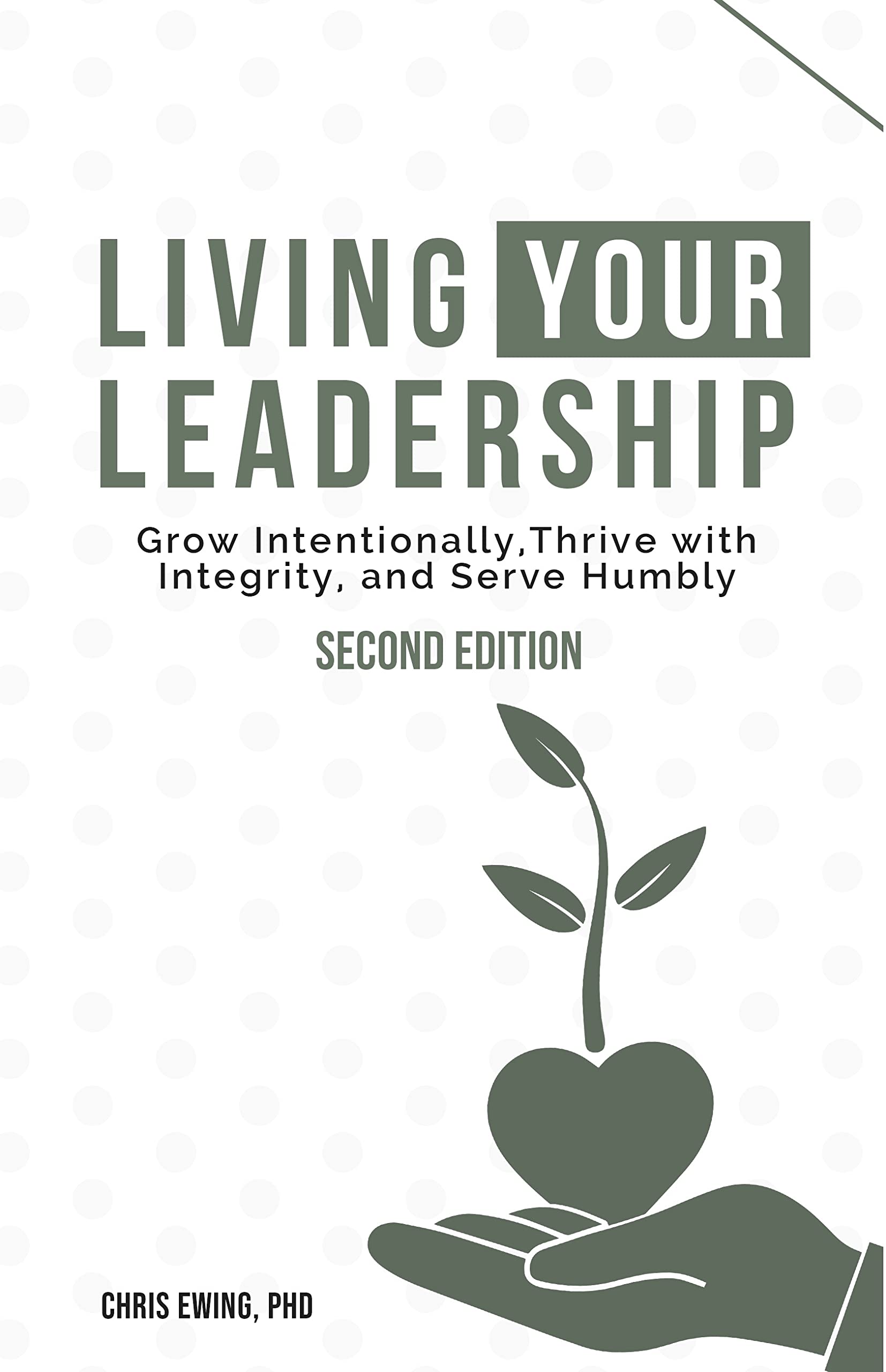 Living your Leadership: Grow Intentionally, Thrive with Integrity, and ...
