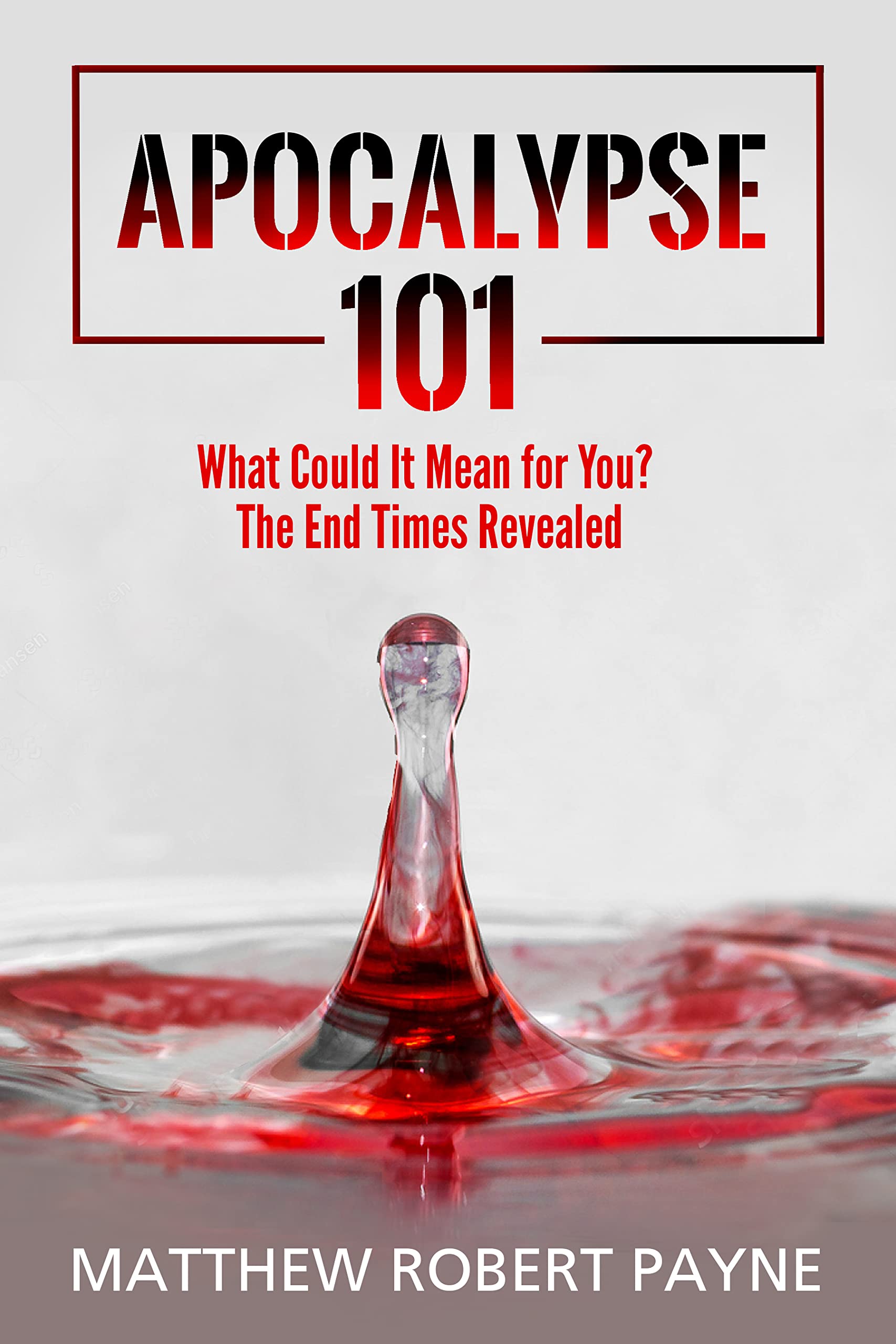 APOCALYPSE 101: What Could It Mean for You? The End Times Revealed by ...