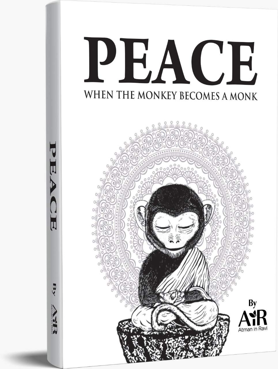 Peace: When the Monkey becomes a Monk by AiR Atman in Ravi | Goodreads