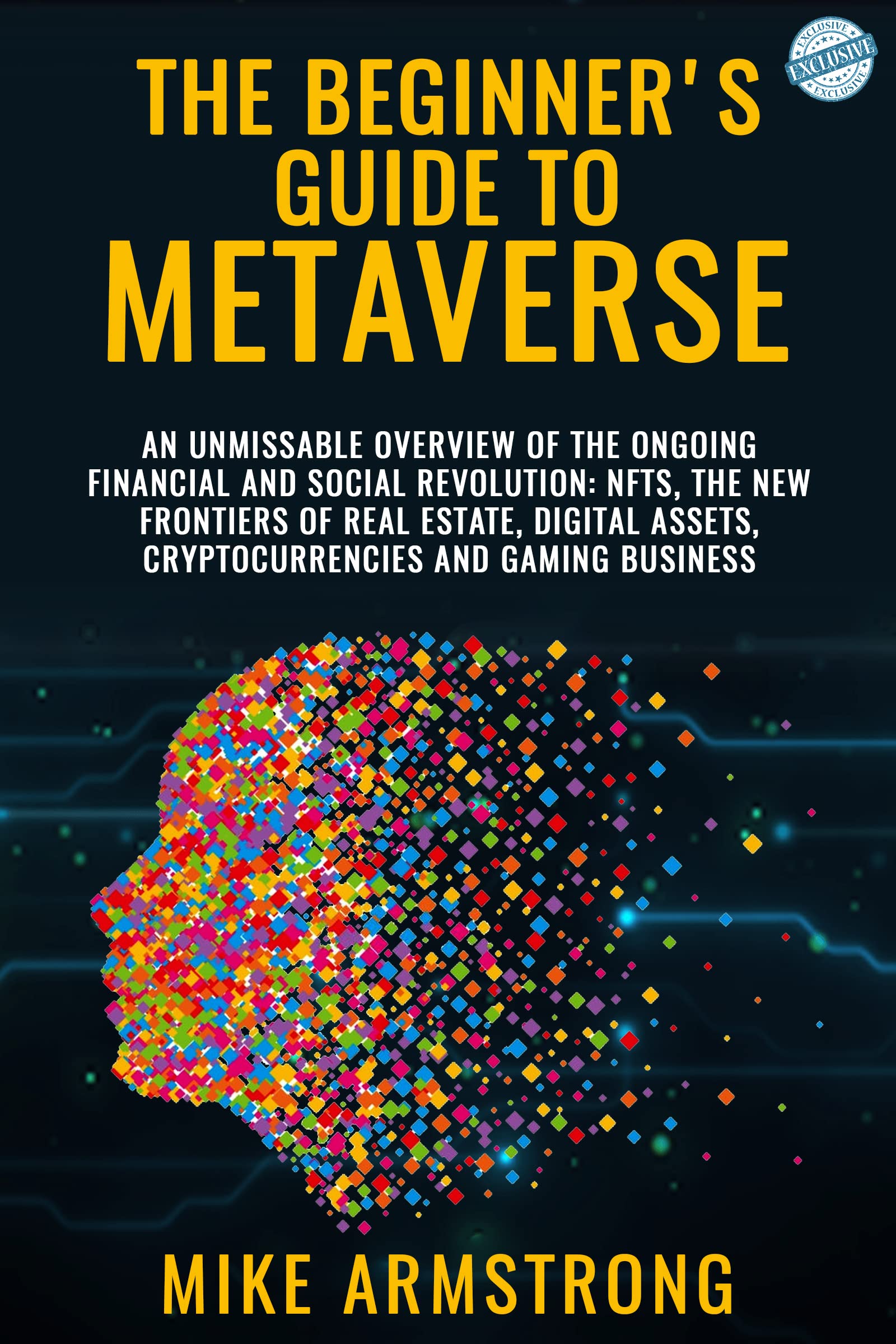 The Beginner's Guide To Metaverse: An Unmissable Overview of The Ongoing Financial and Social ...