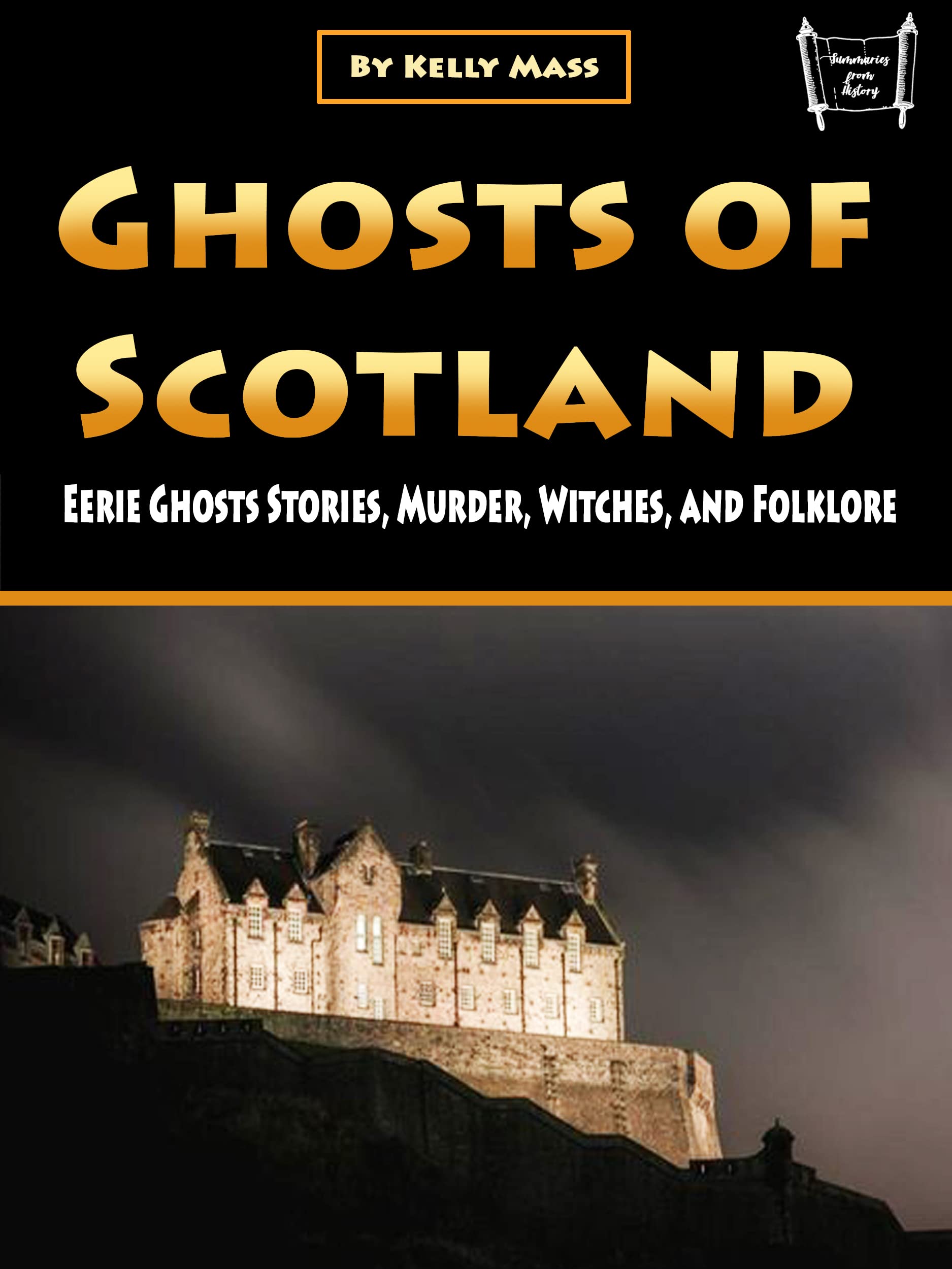 Ghosts of Scotland: Eerie Ghosts Stories, Murder, Witches, and Folklore ...