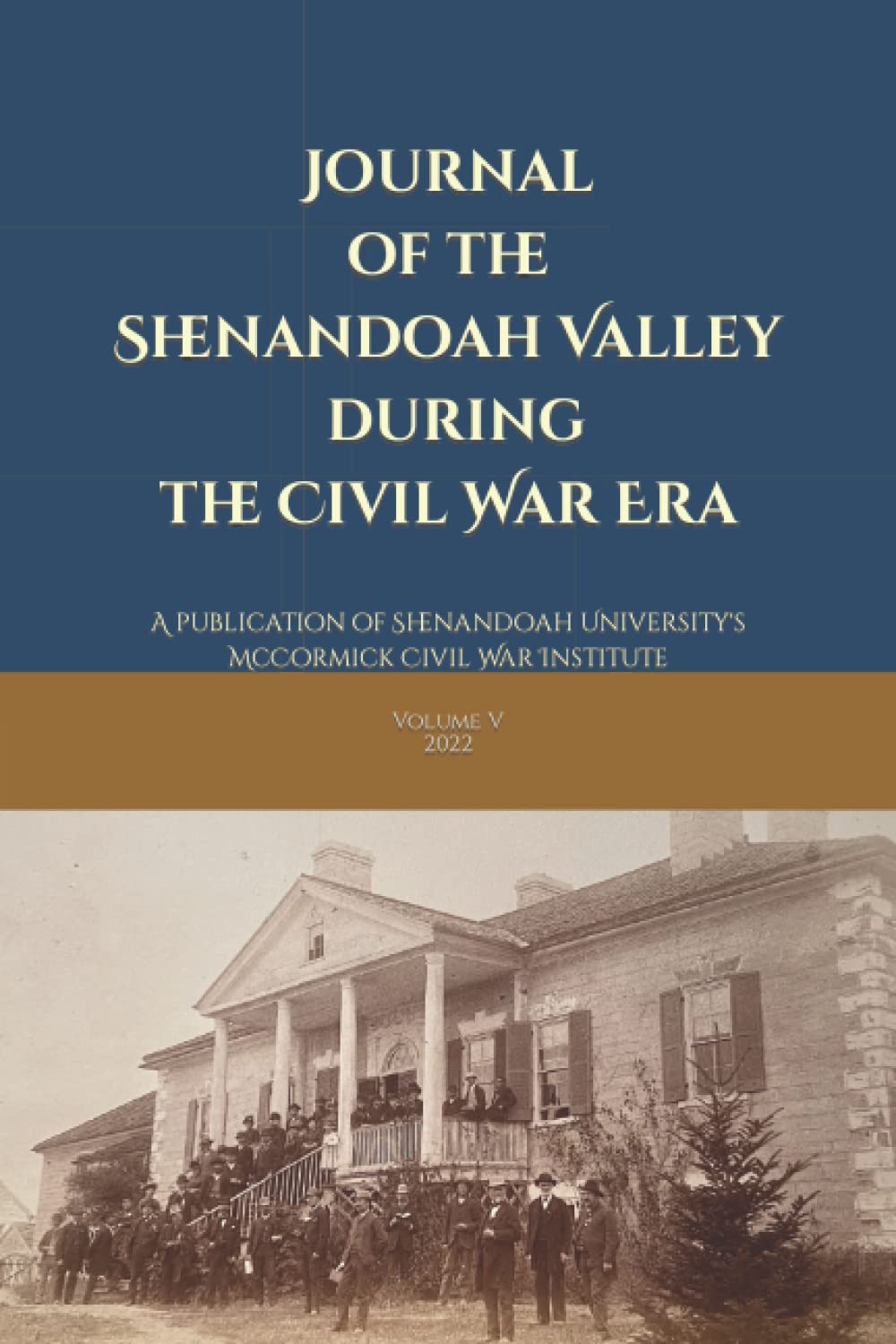 Journal of the Shenandoah Valley during the Civil War Era: Volume 5 by Jonathan A. Noyalas ...