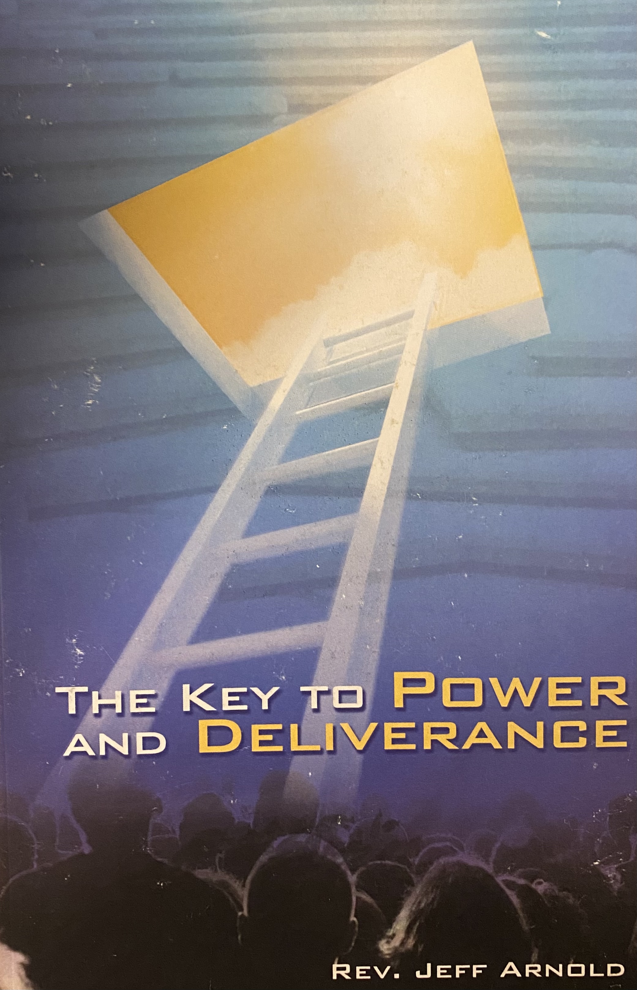 The Key to Power and Deliverance by Jeff Arnold | Goodreads