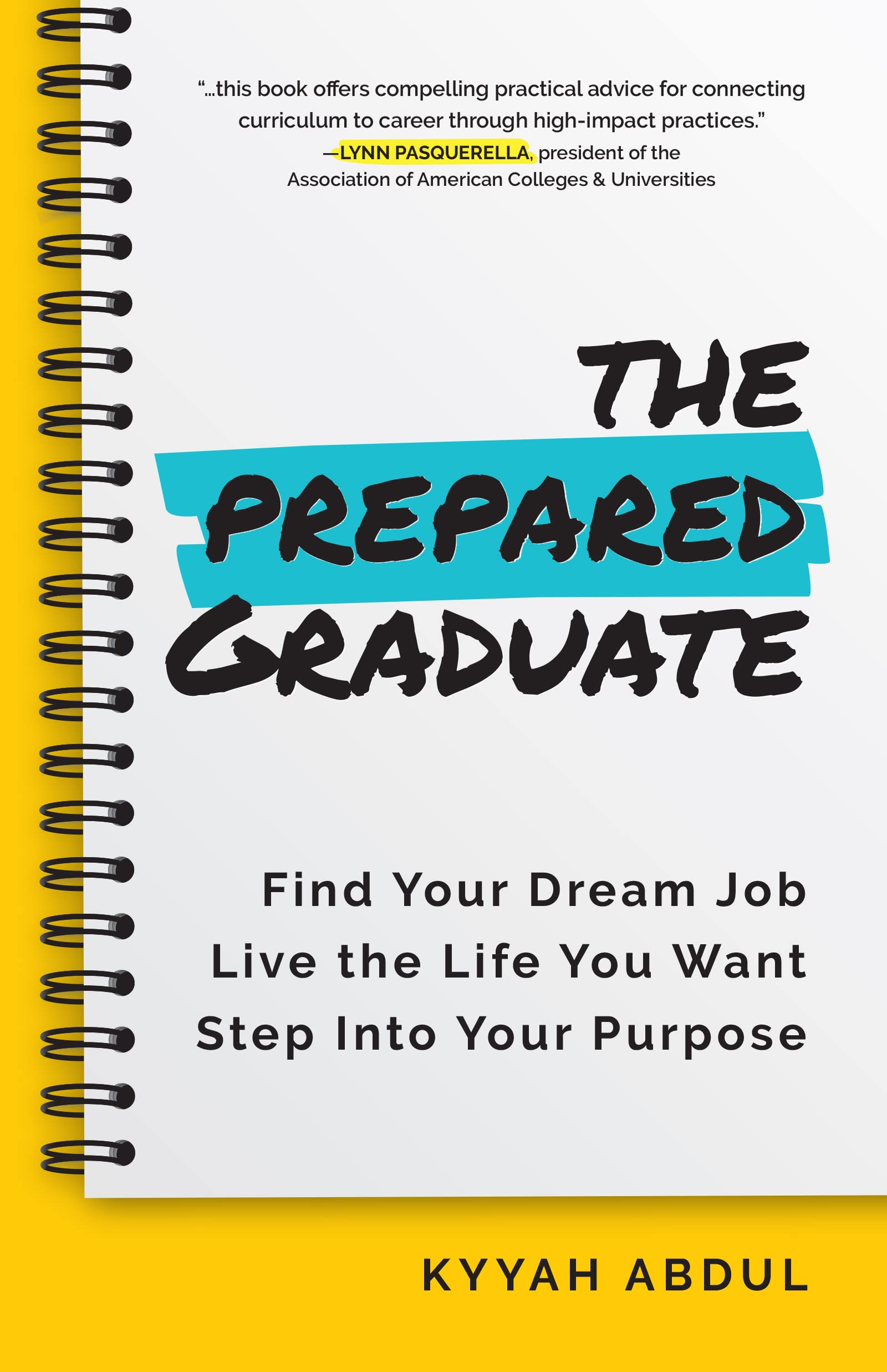 The Prepared Graduate: Find Your Dream Job, Live the Life You Want, and ...