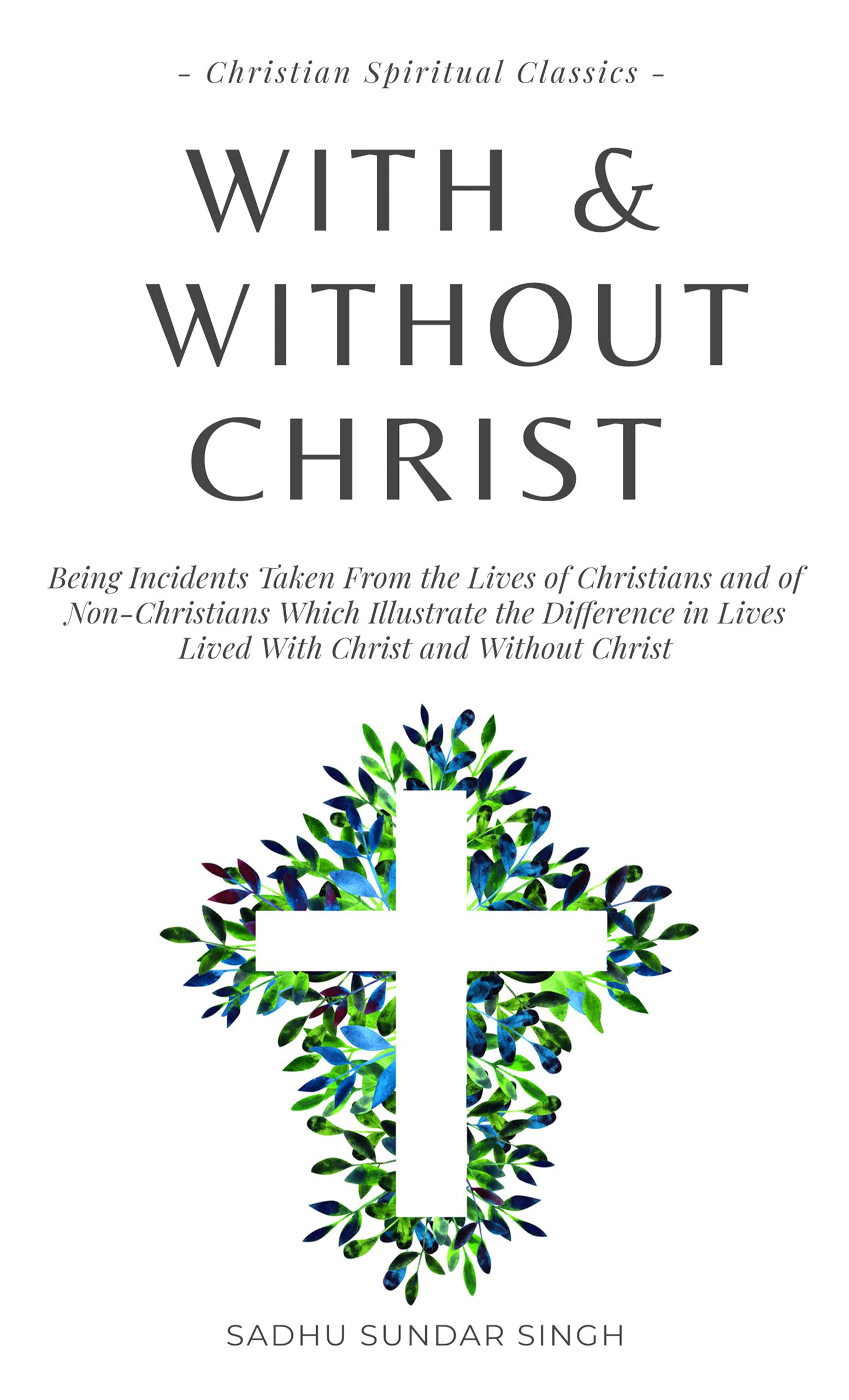 With & Without Christ: Being Incidents Taken From the Lives of ...