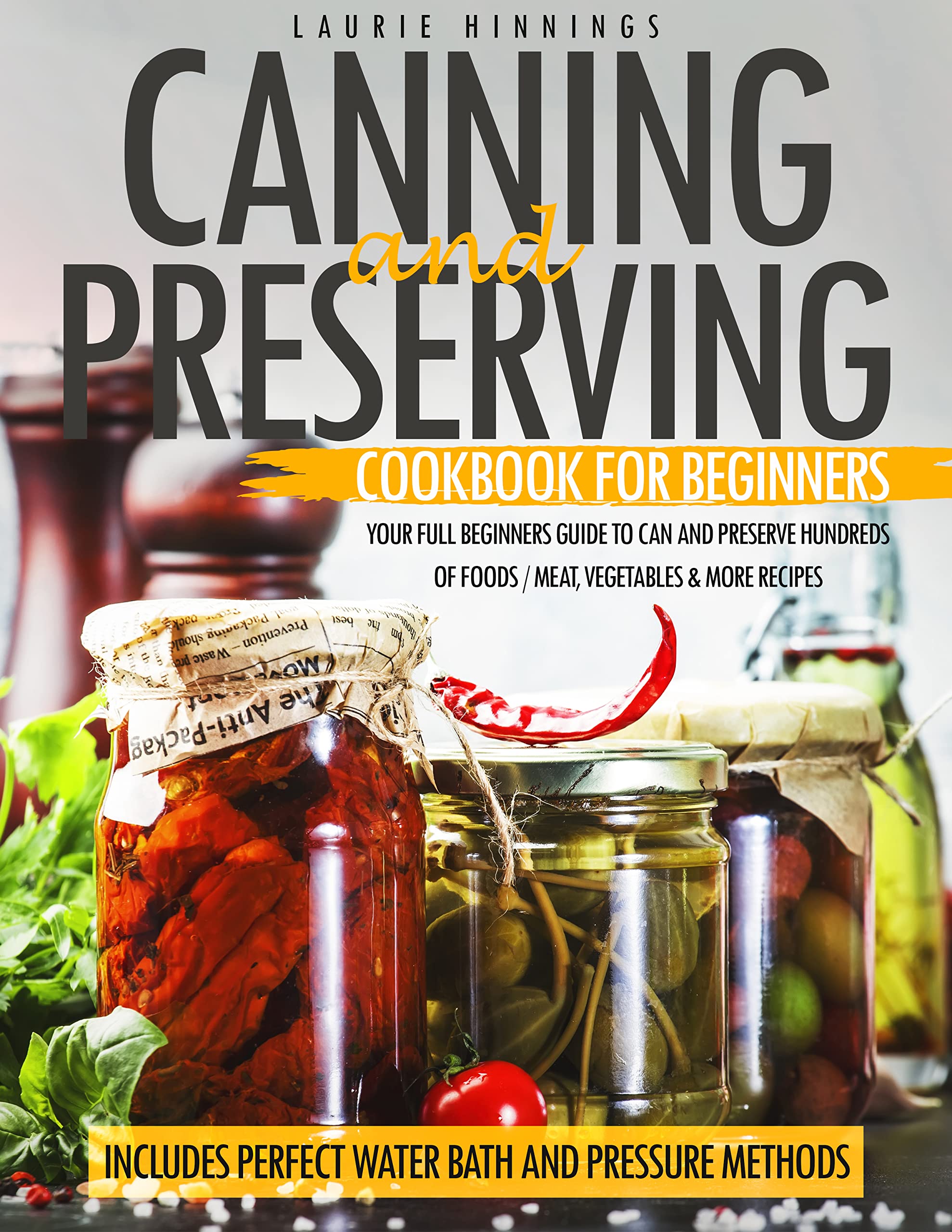 Canning and Preserving Cookbook For Beginners: Your Full Beginners Guide to Can and Preserve ...