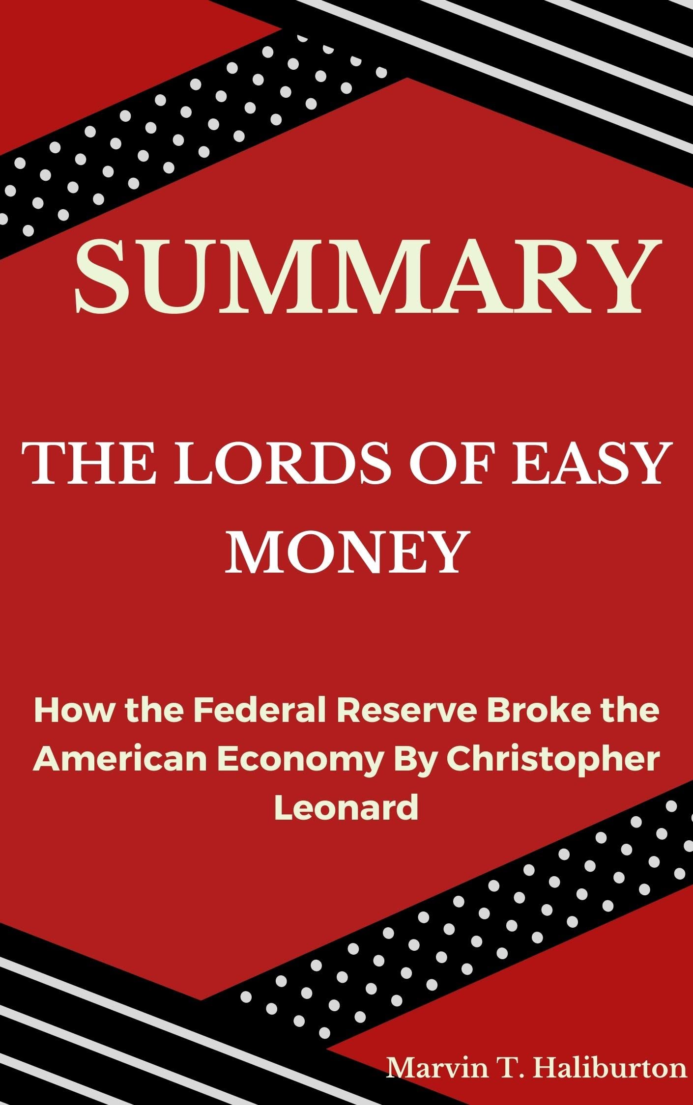 SUMMARY The Lords of Easy Money : How the Federal Reserve Broke the ...