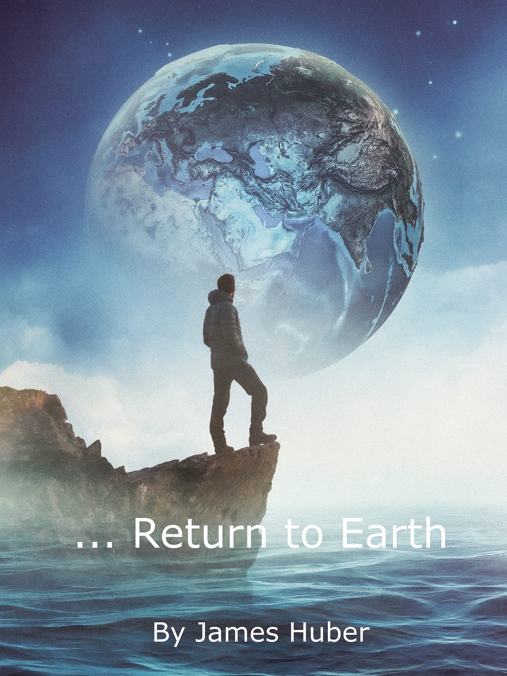 Return to Earth by James Huber | Goodreads
