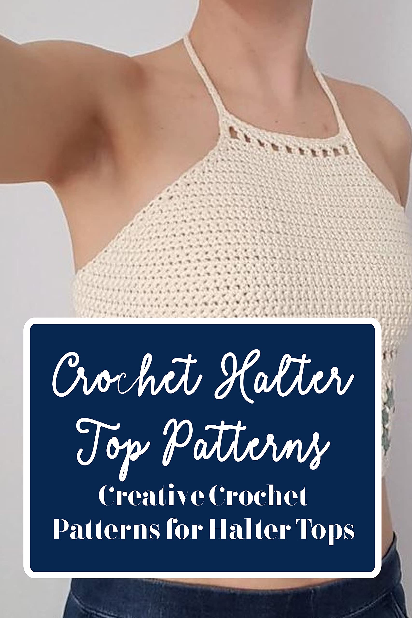Crochet Halter Top Patterns: Creative Crochet Patterns for Halter Tops ...